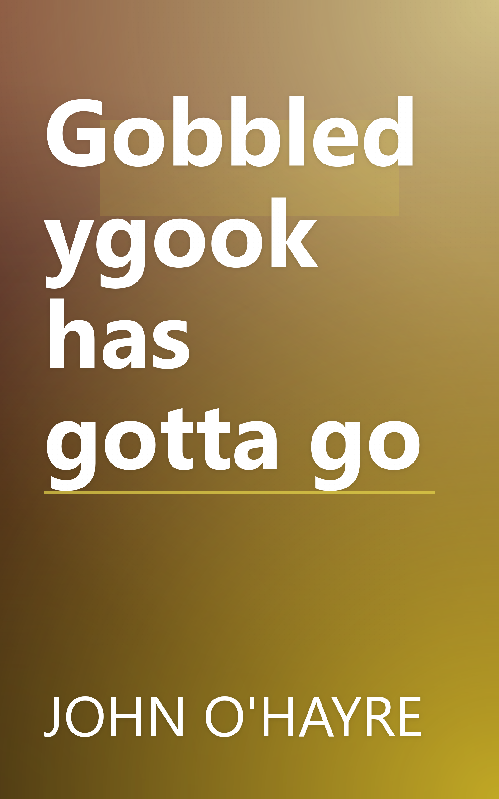 Gobbledygook has gotta go book cover