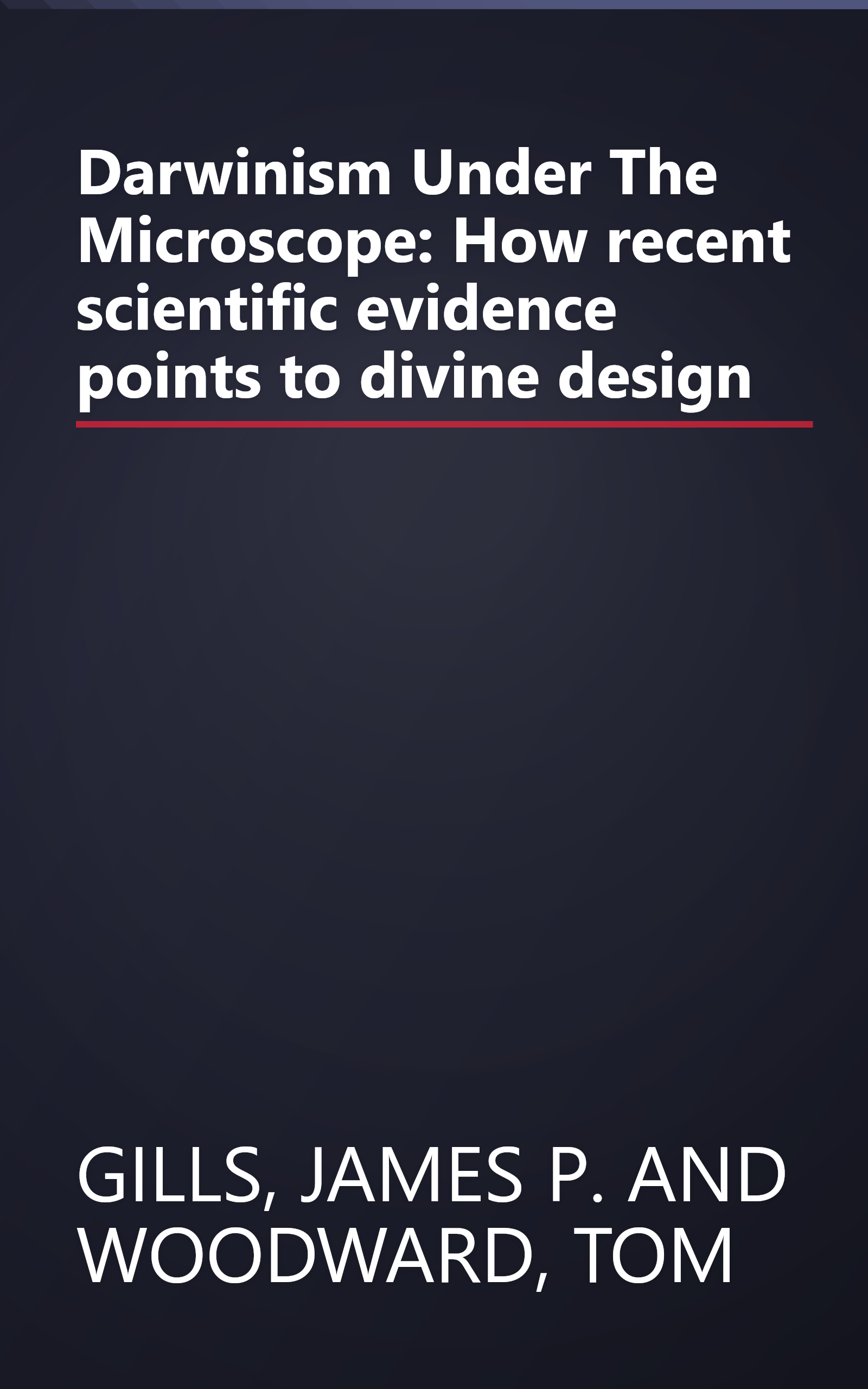 Darwinism Under The Microscope: How recent scientific evidence points to divine design book cover