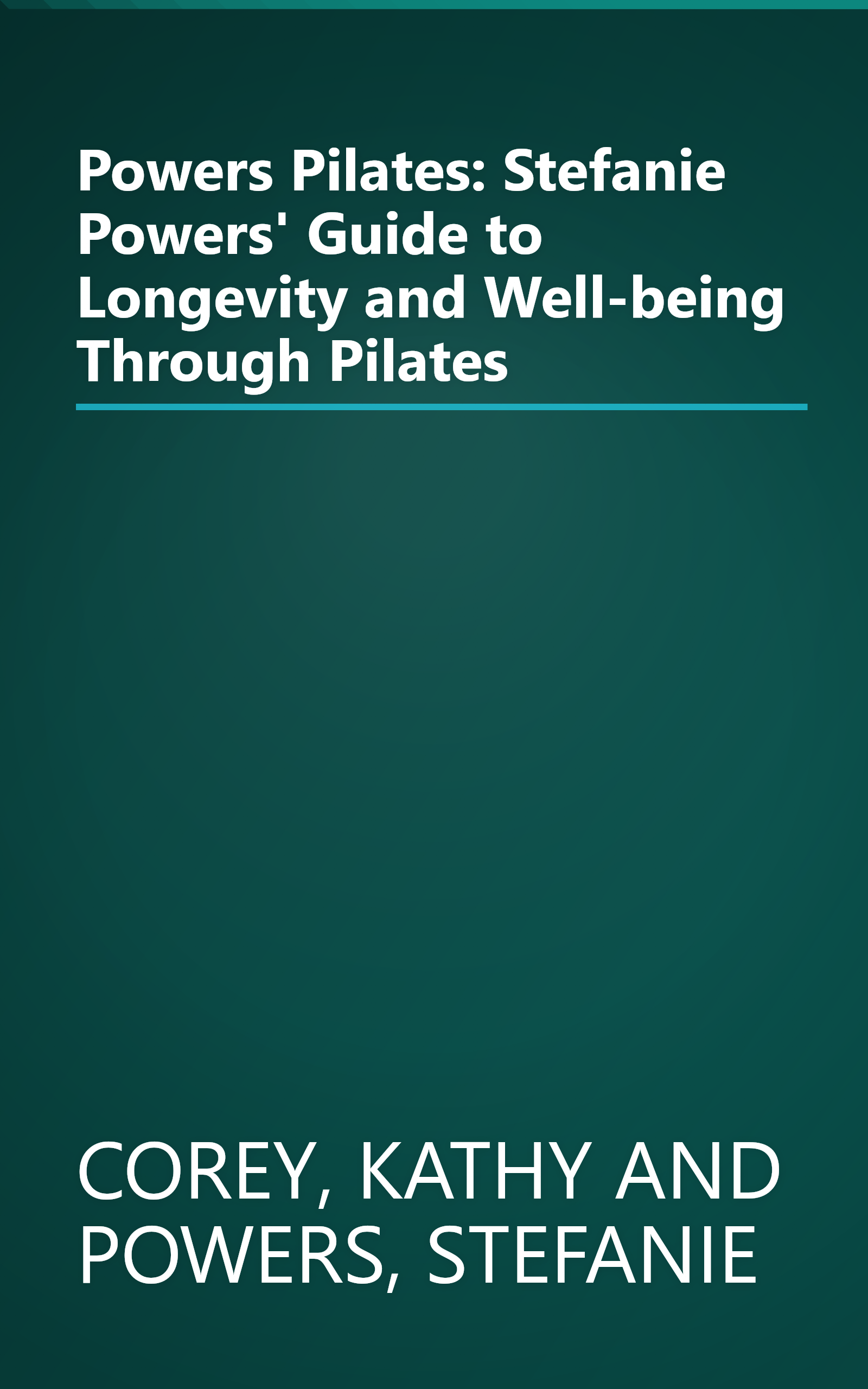 Powers Pilates: Stefanie Powers' Guide to Longevity and Well-being Through Pilates book cover