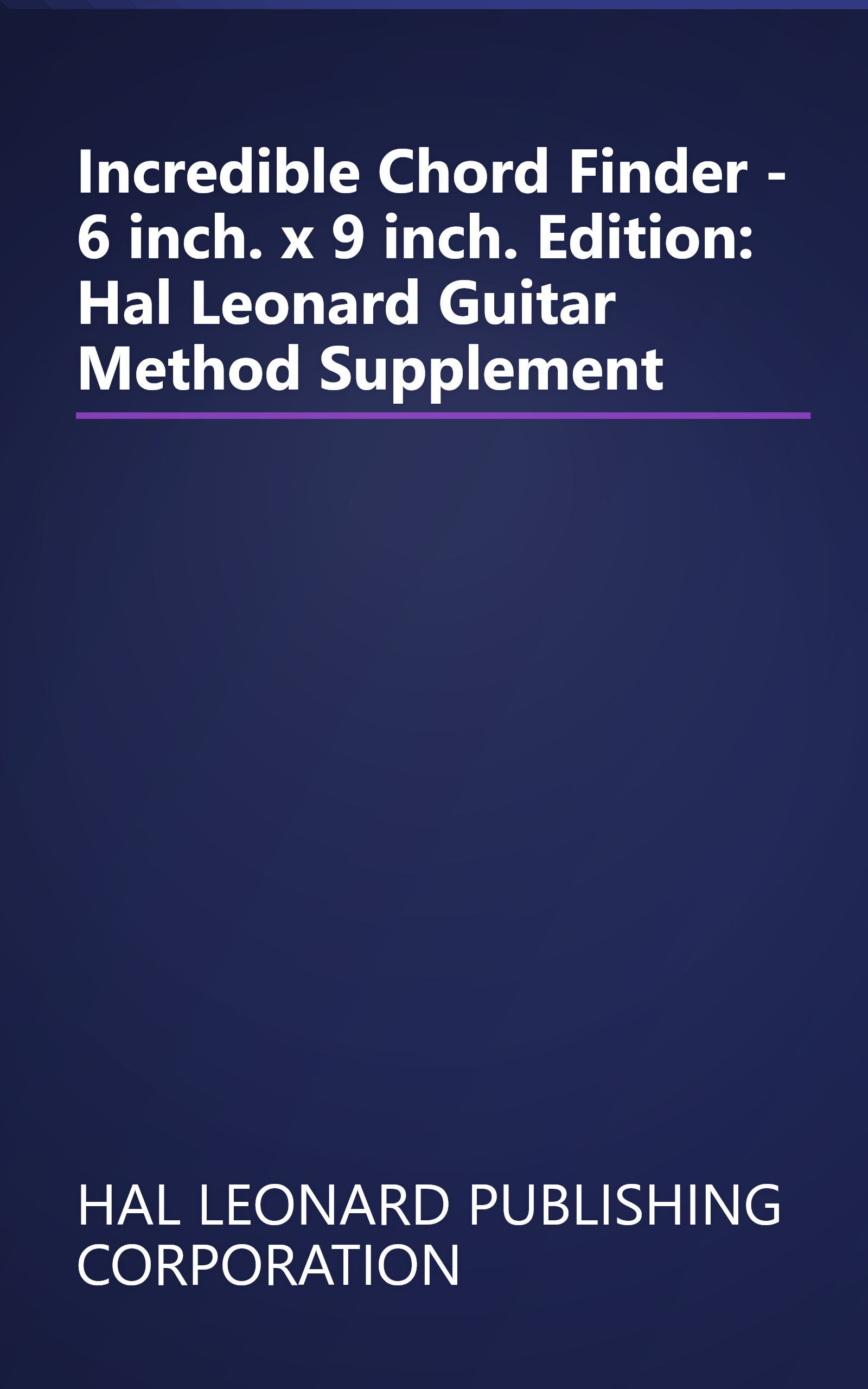 Incredible Chord Finder - 6 inch. x 9 inch. Edition: Hal Leonard Guitar Method Supplement book cover