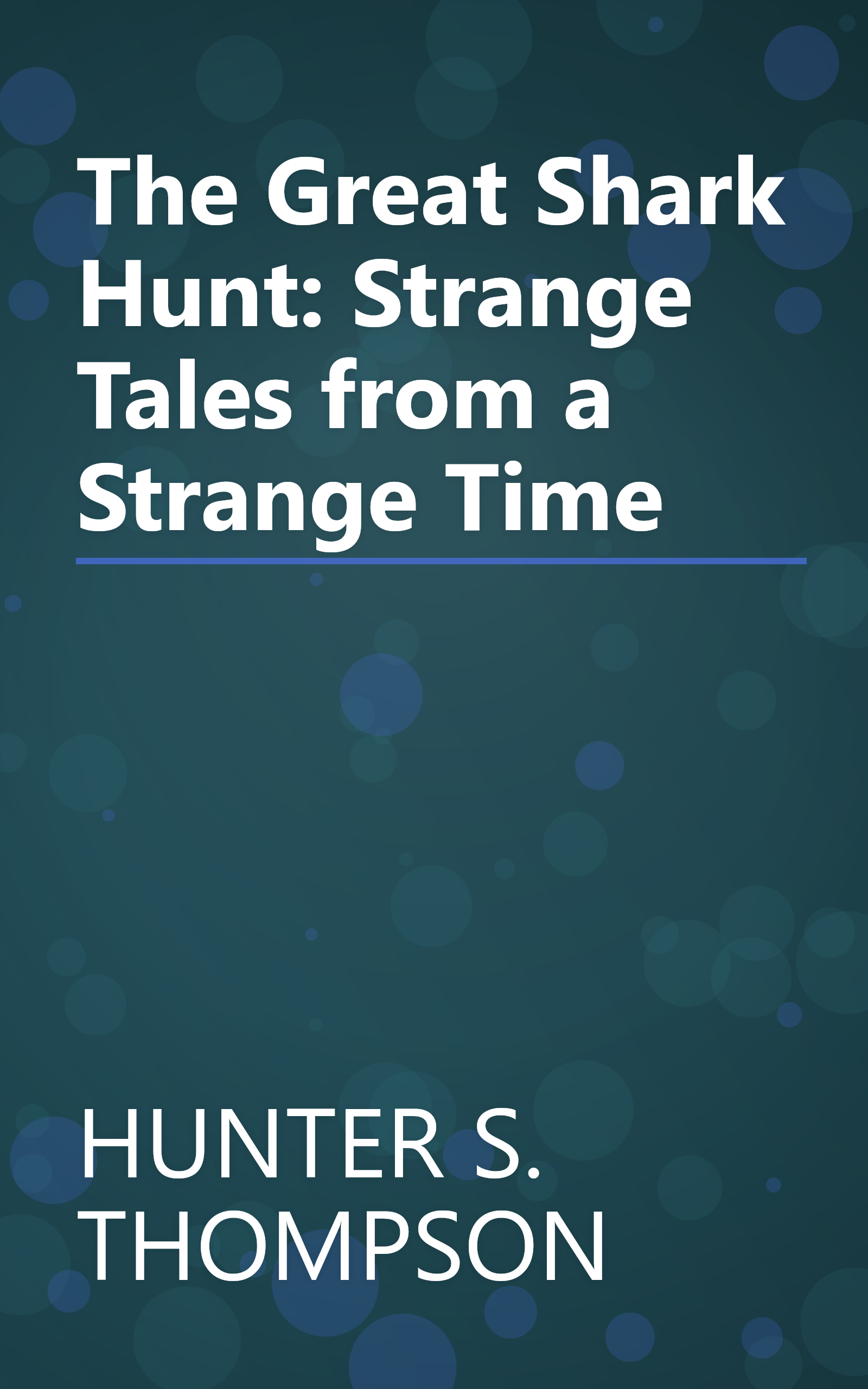 The Great Shark Hunt: Strange Tales from a Strange Time book cover