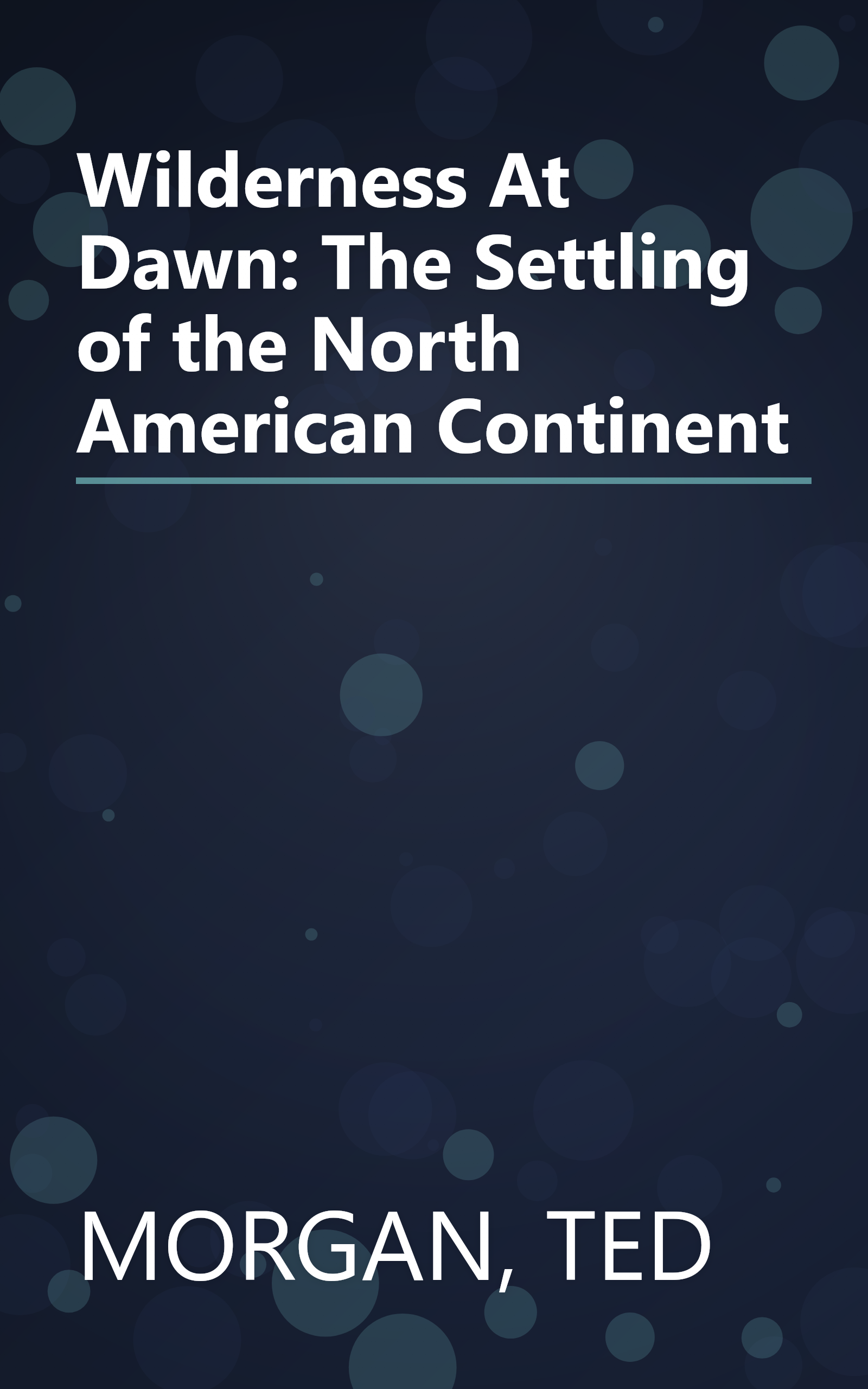 Wilderness At Dawn: The Settling of the North American Continent book cover