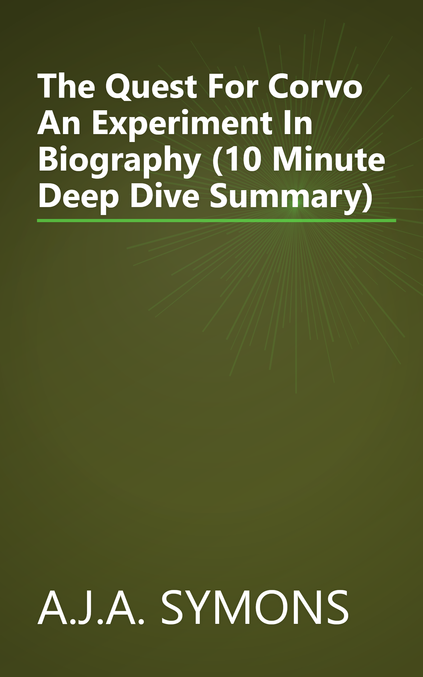 The Quest For Corvo  An Experiment In Biography (10 Minute   Deep Dive Summary) book cover