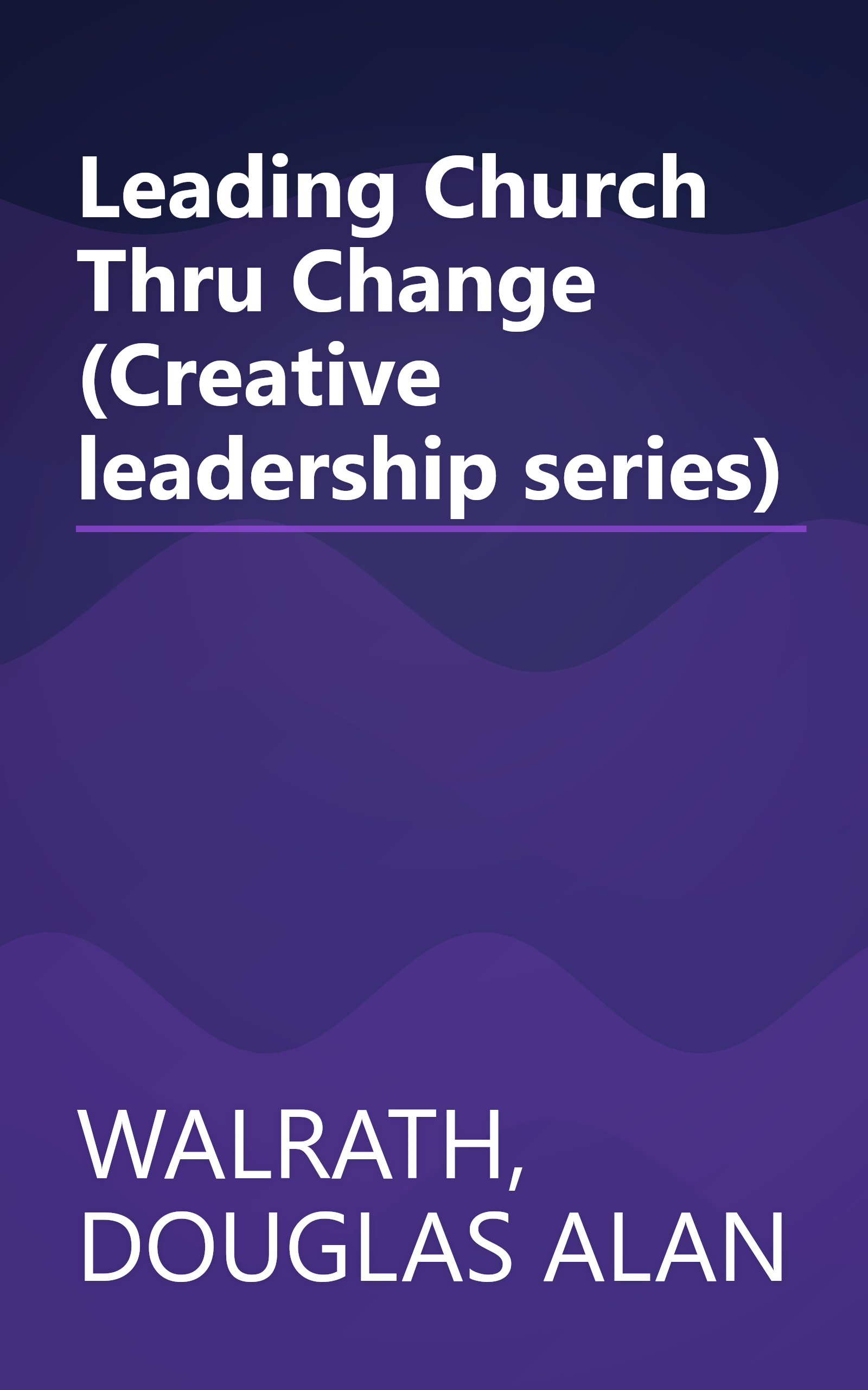 Leading Church Thru Change (Creative leadership series) book cover