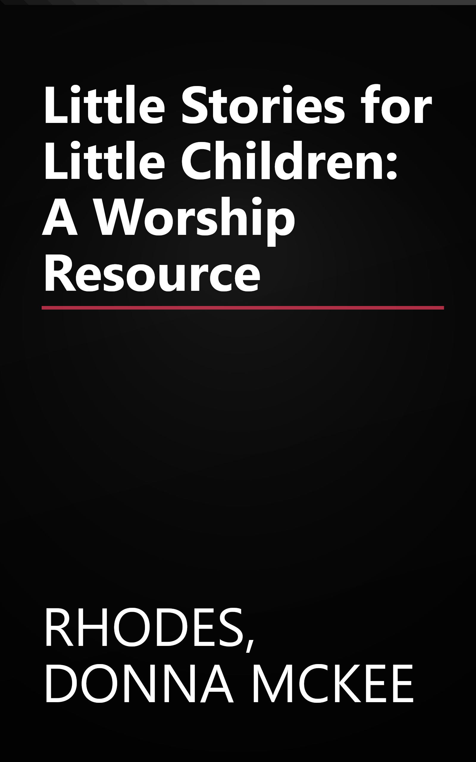 Little Stories for Little Children: A Worship Resource book cover