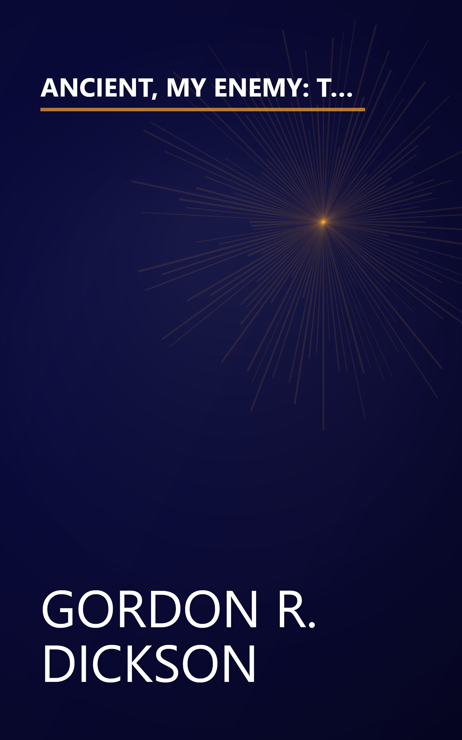 ANCIENT, MY ENEMY: The Odd Ones; The Monkey Wrench; Tiger Green; The Friendly Man; Love Me True; Our First Death; In the Bone; The Bleak and Barren Land book cover