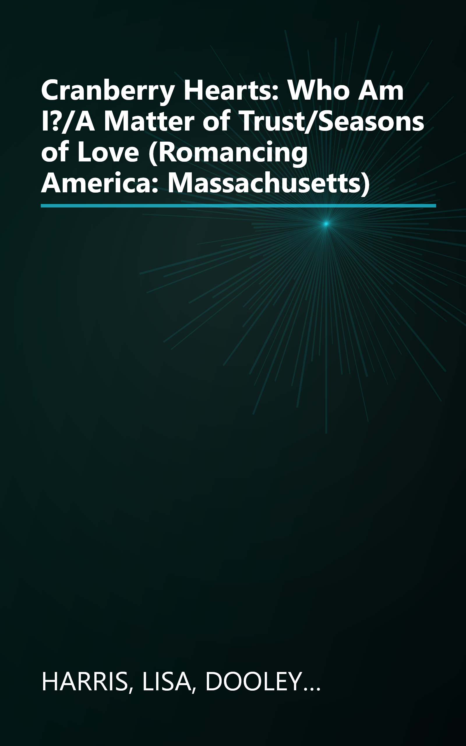 Cranberry Hearts: Who Am I?/A Matter of Trust/Seasons of Love (Romancing America: Massachusetts) book cover