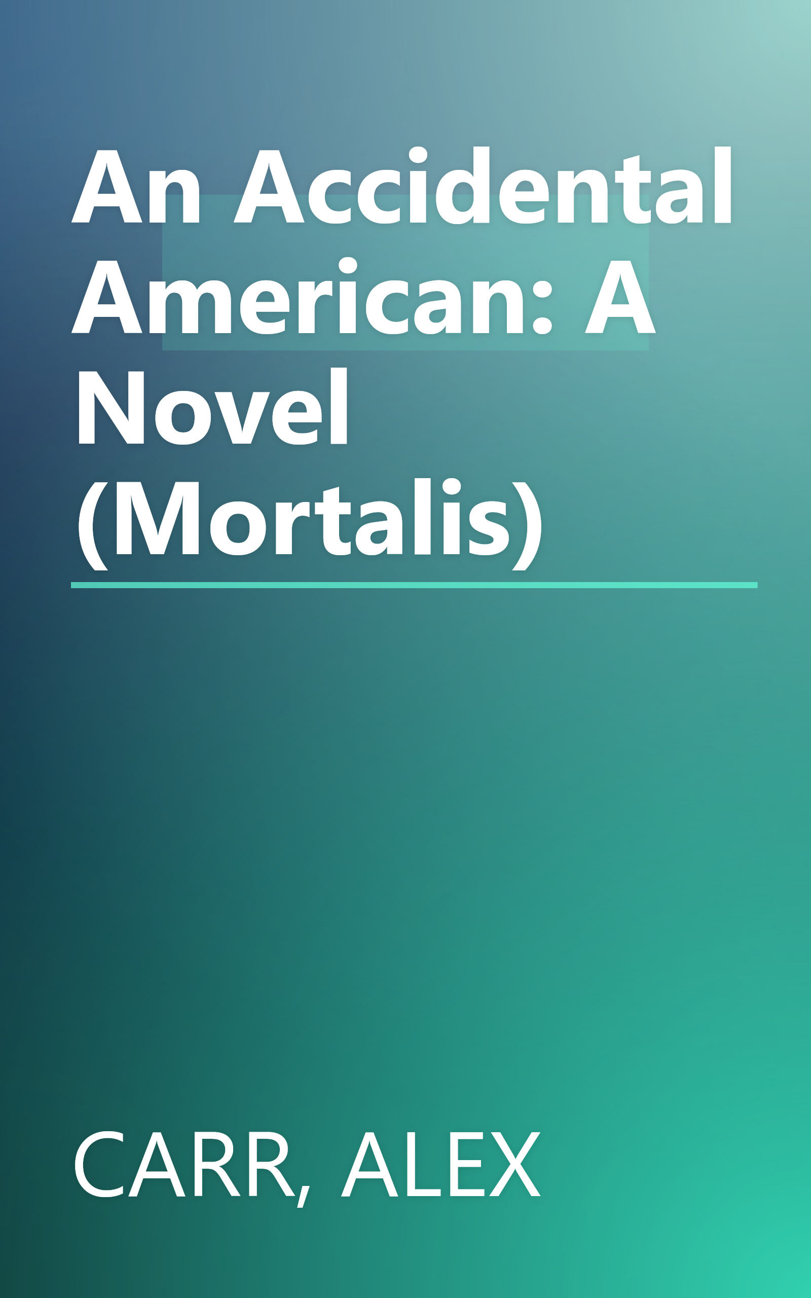 An Accidental American: A Novel (Mortalis) book cover