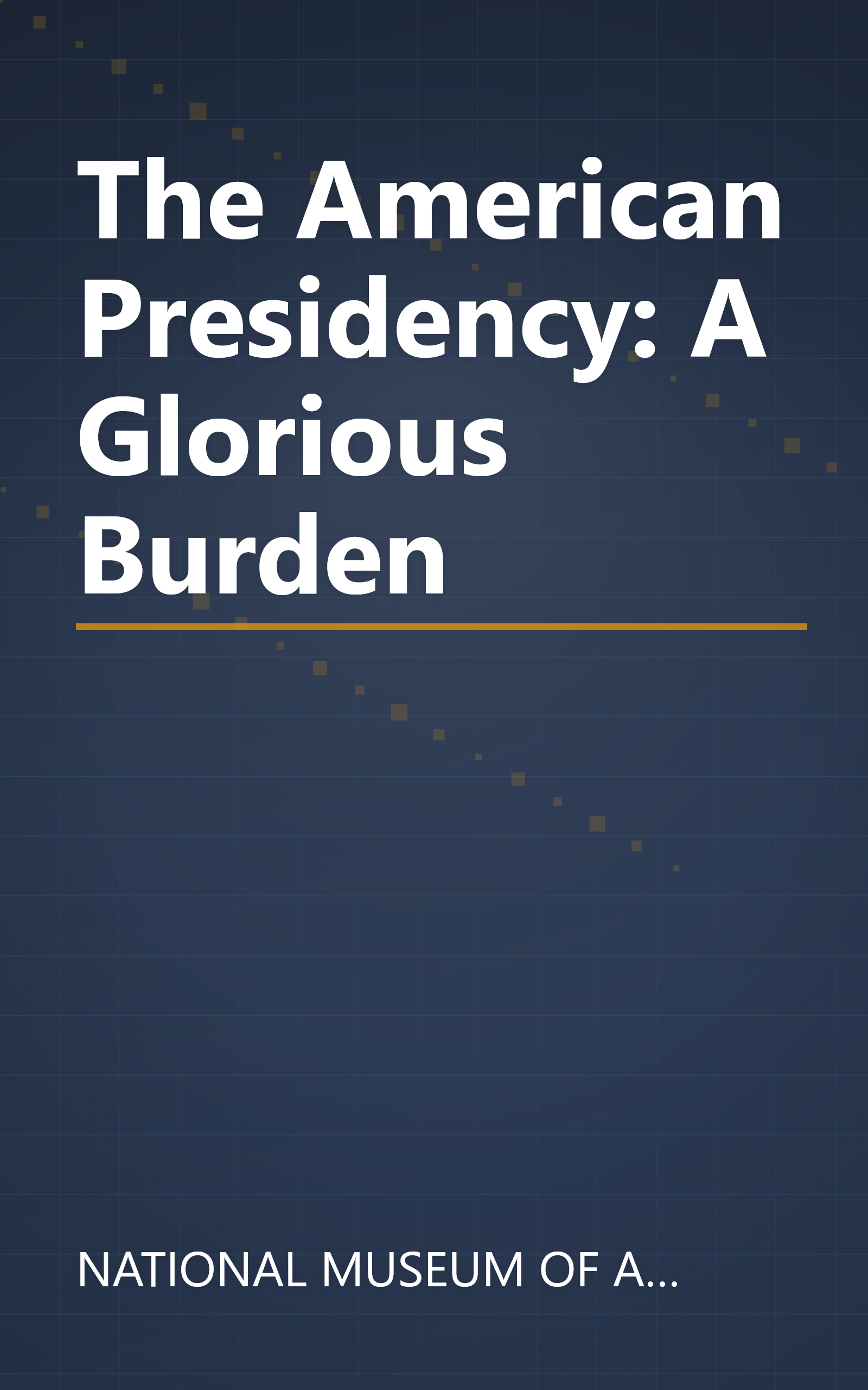 The American Presidency: A Glorious Burden book cover