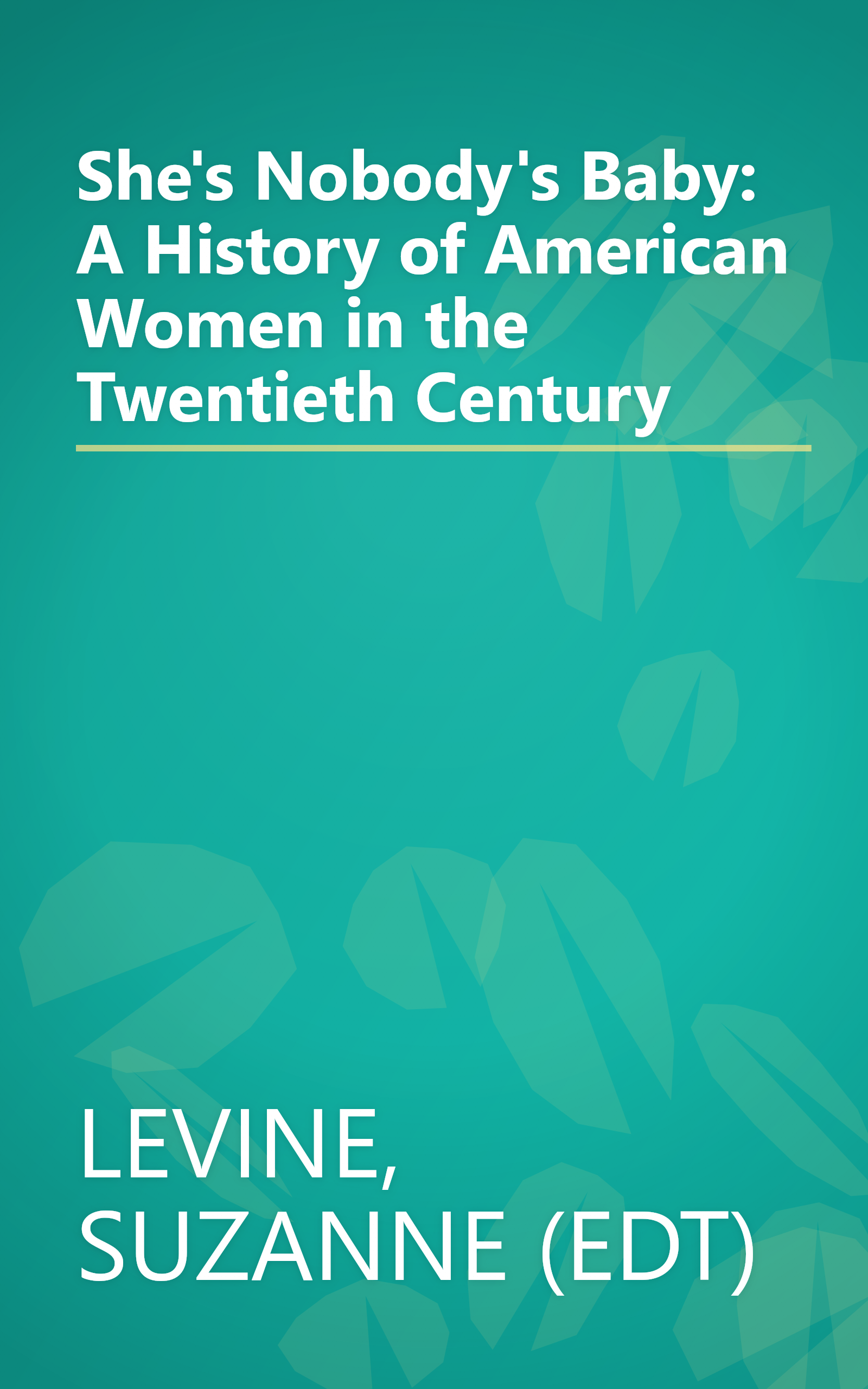 She's Nobody's Baby: A History of American Women in the Twentieth Century book cover