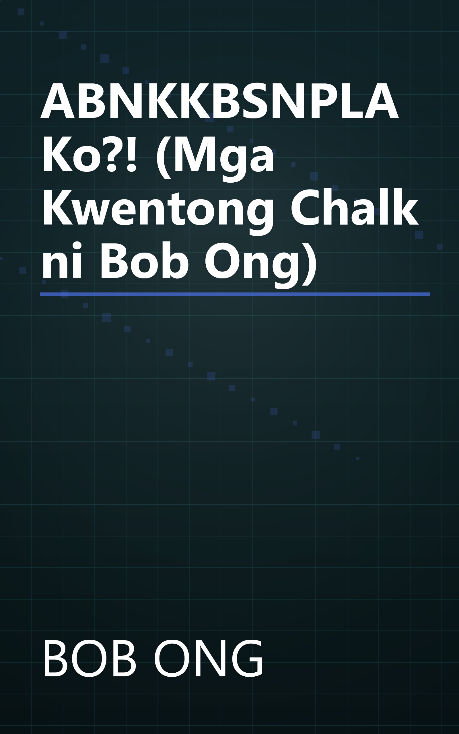 ABNKKBSNPLAKo?! (Mga Kwentong Chalk ni Bob Ong) book cover