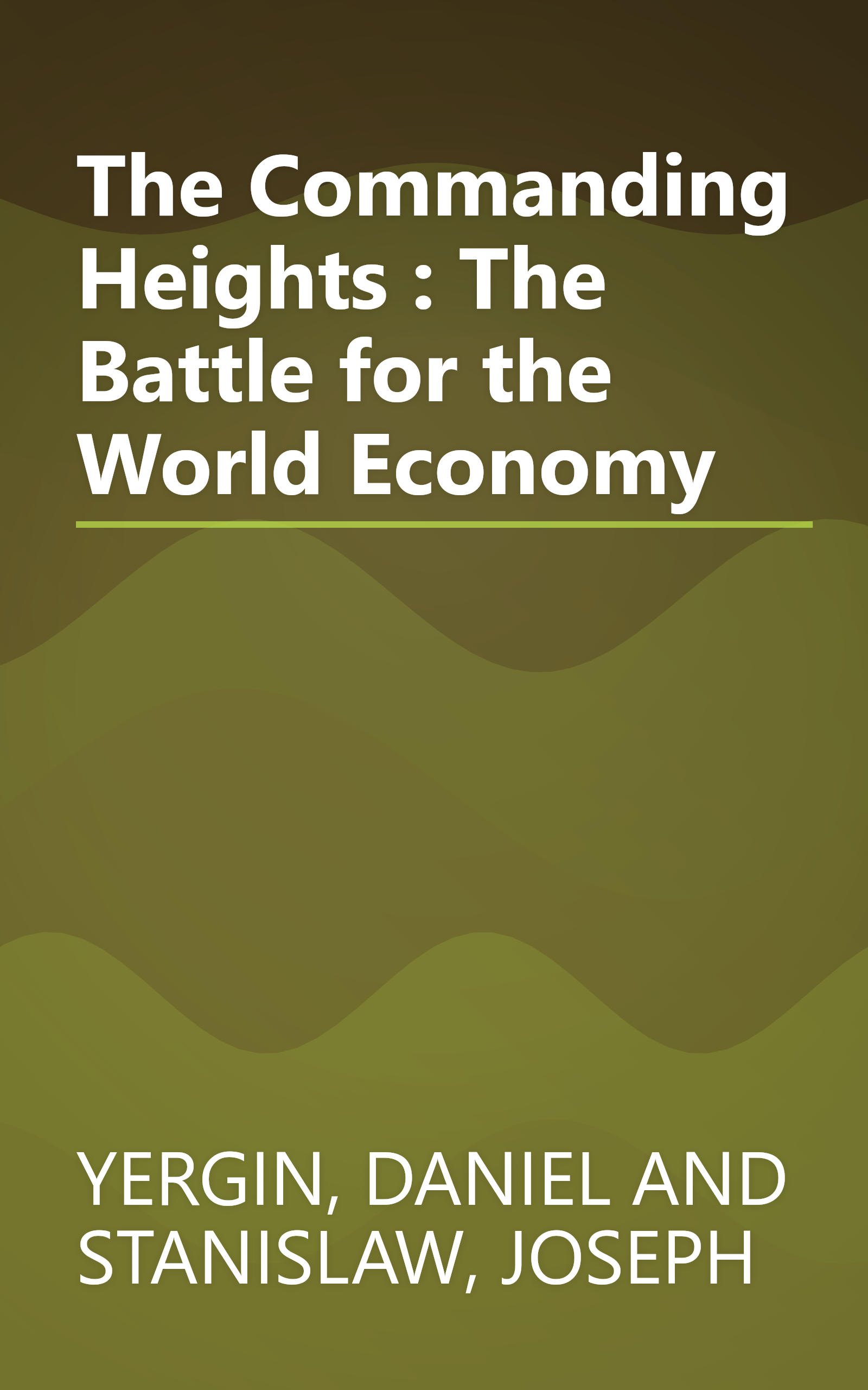 The Commanding Heights : The Battle for the World Economy book cover