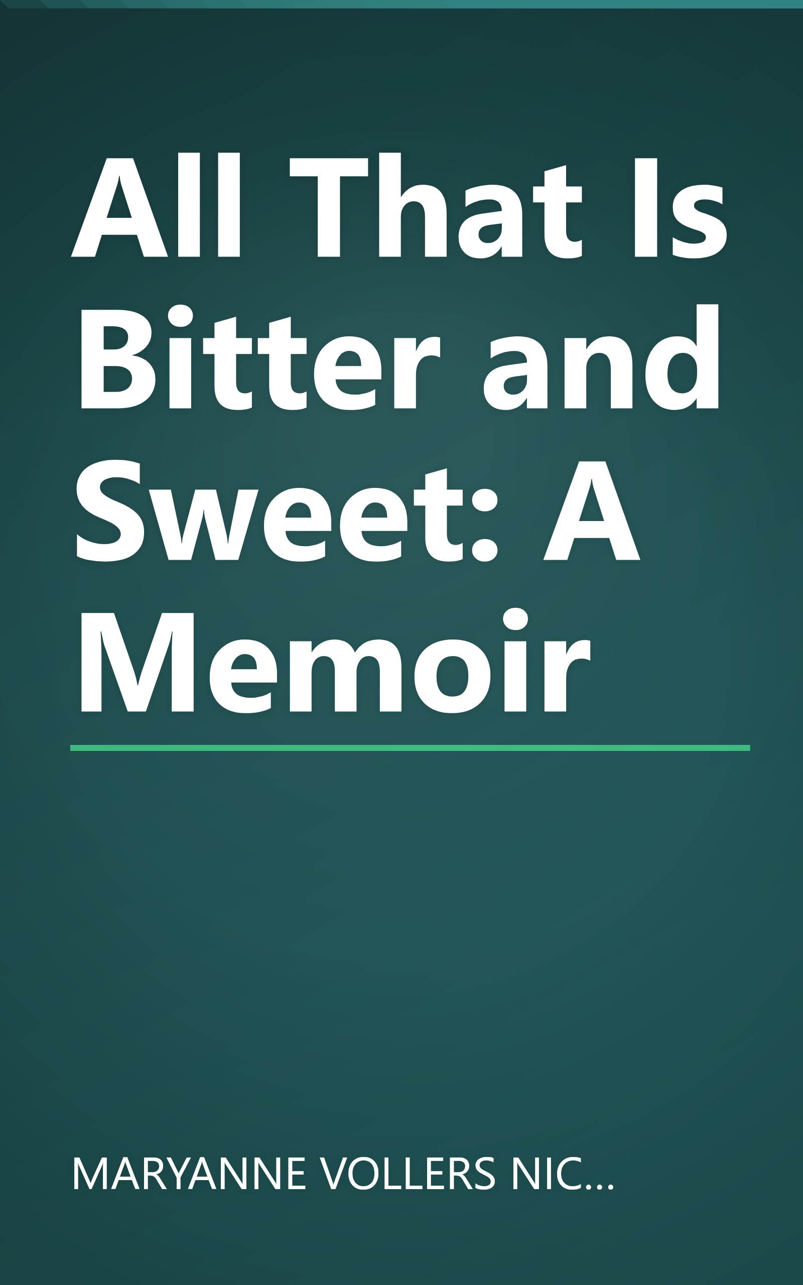 All That Is Bitter and Sweet: A Memoir book cover
