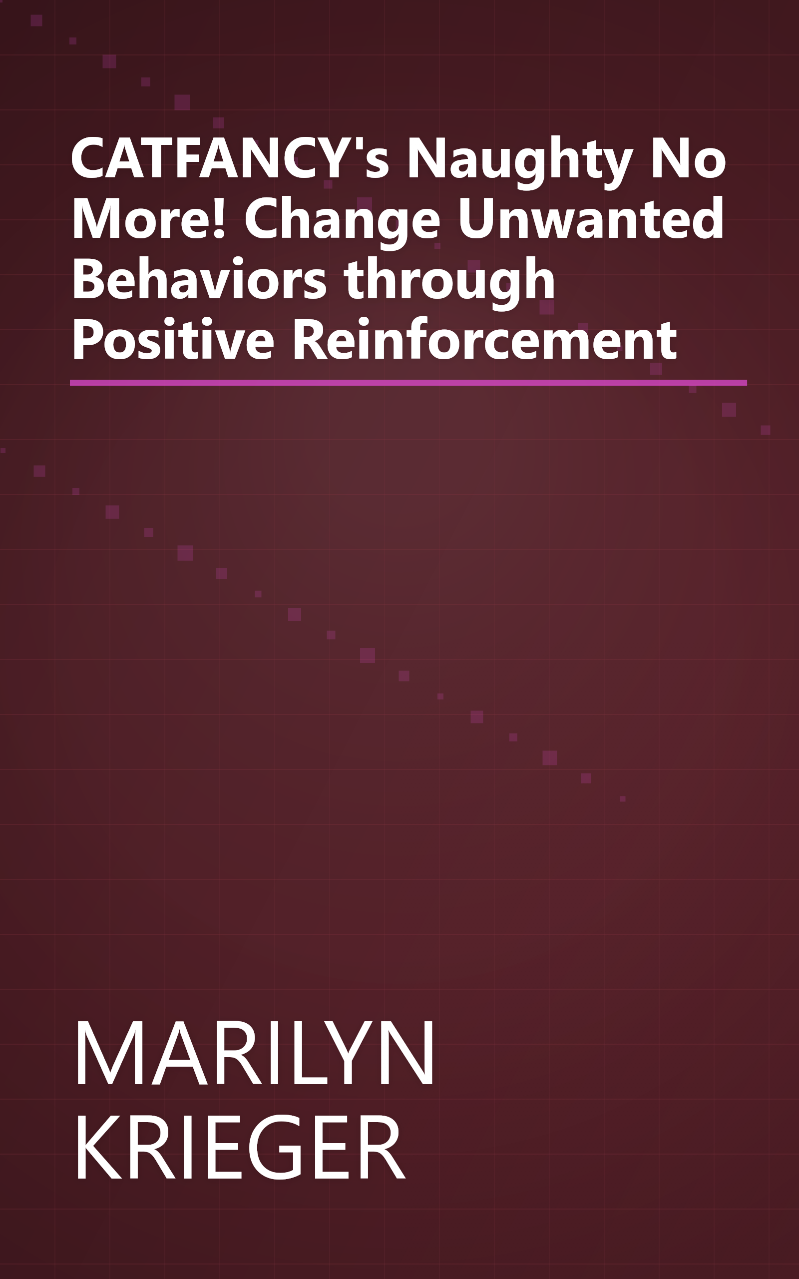CATFANCY's Naughty No More! Change Unwanted Behaviors through Positive Reinforcement book cover
