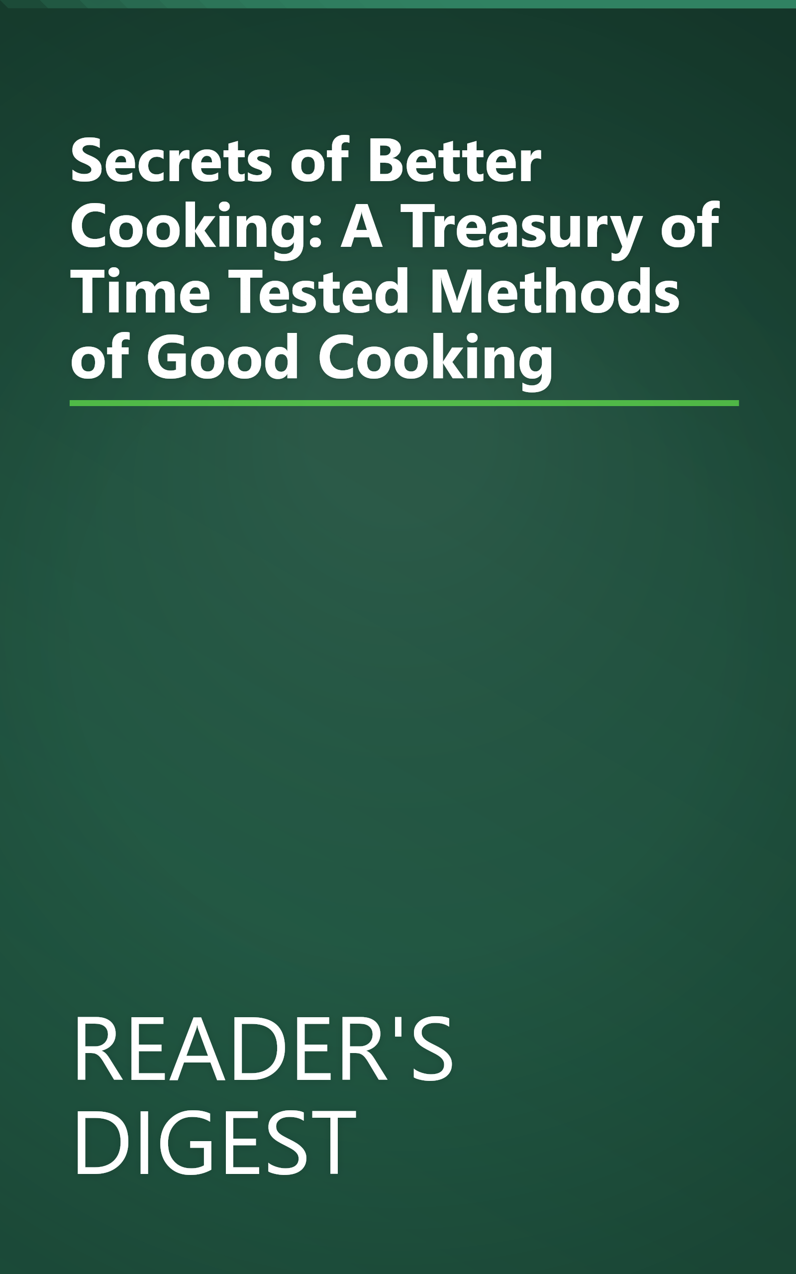 Secrets of Better Cooking: A Treasury of Time Tested Methods of Good Cooking book cover