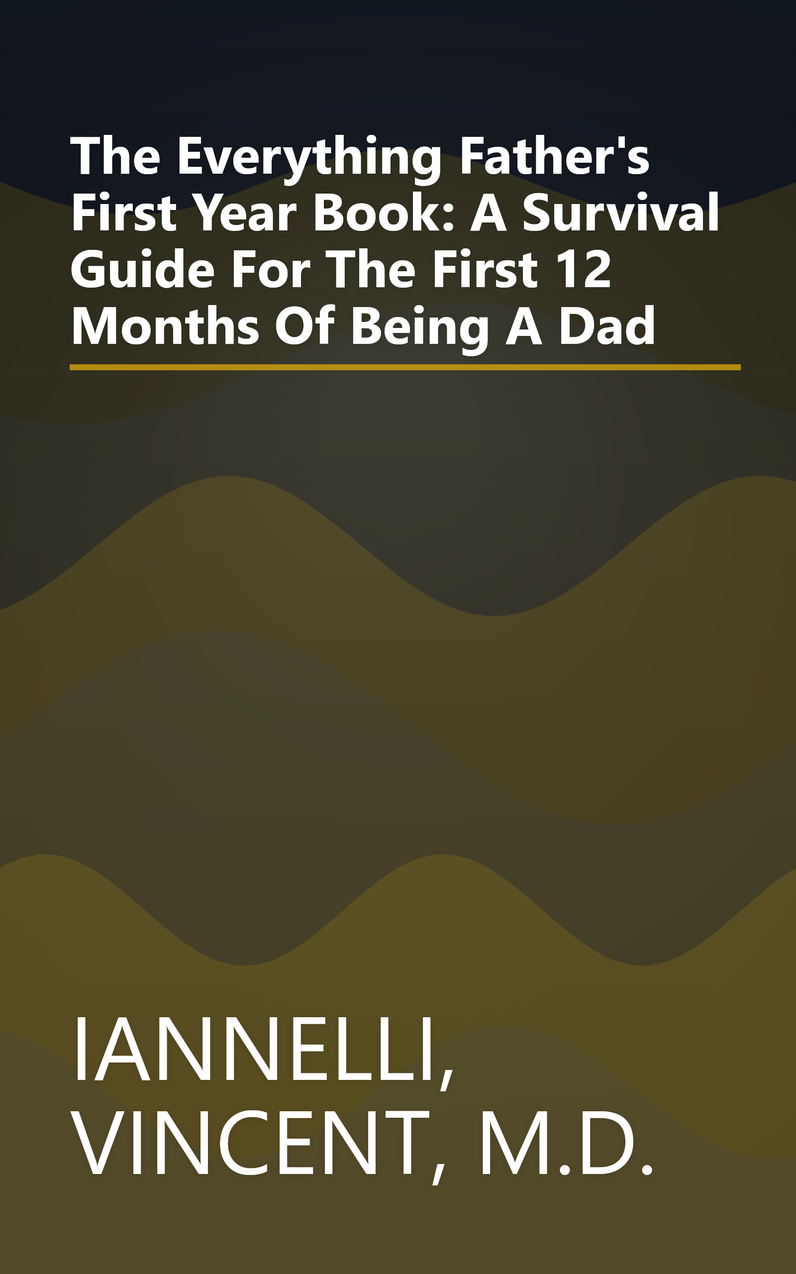 The Everything Father's First Year Book: A Survival Guide For The First 12 Months Of Being A Dad book cover