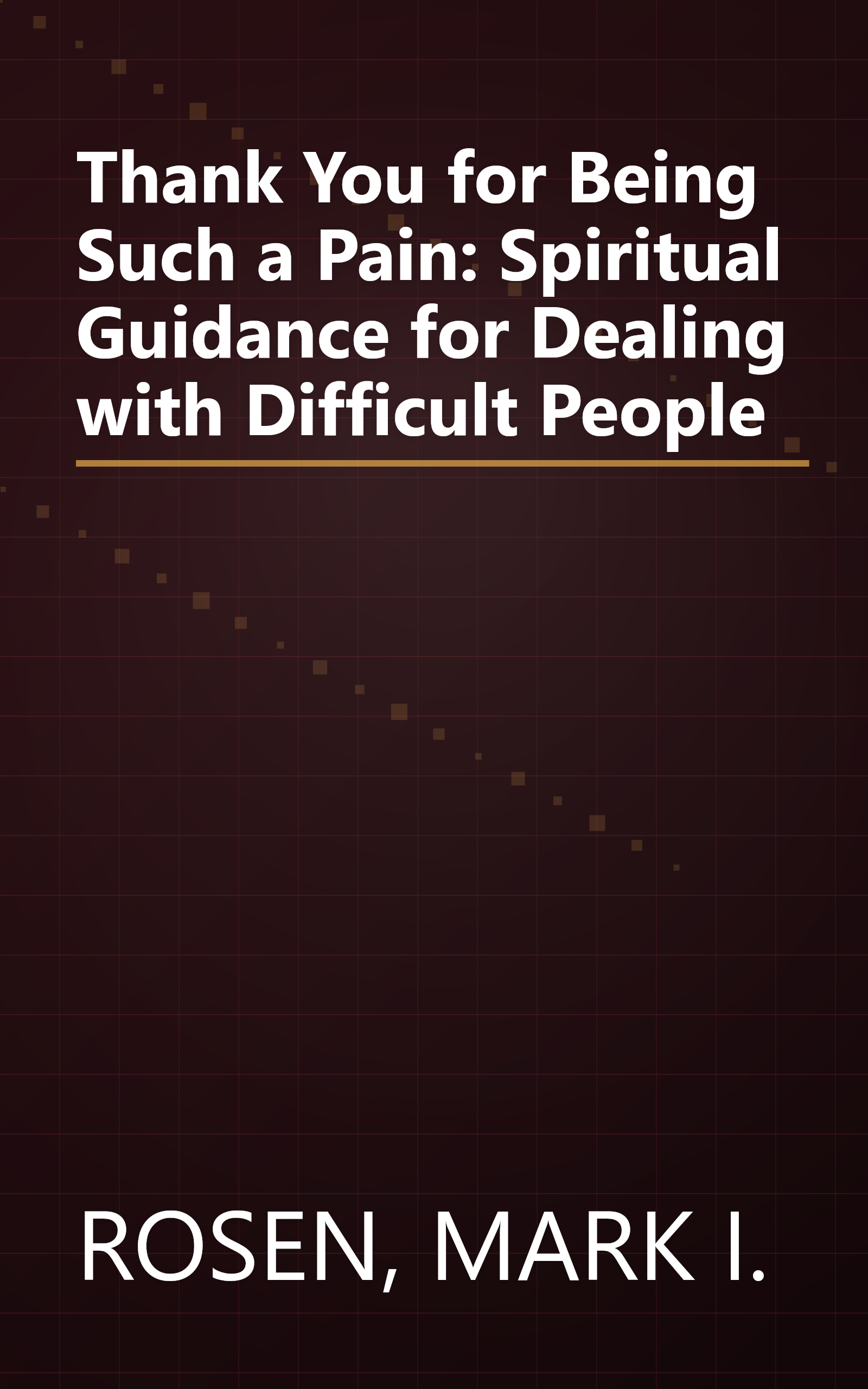 Thank You for Being Such a Pain: Spiritual Guidance for Dealing with Difficult People book cover
