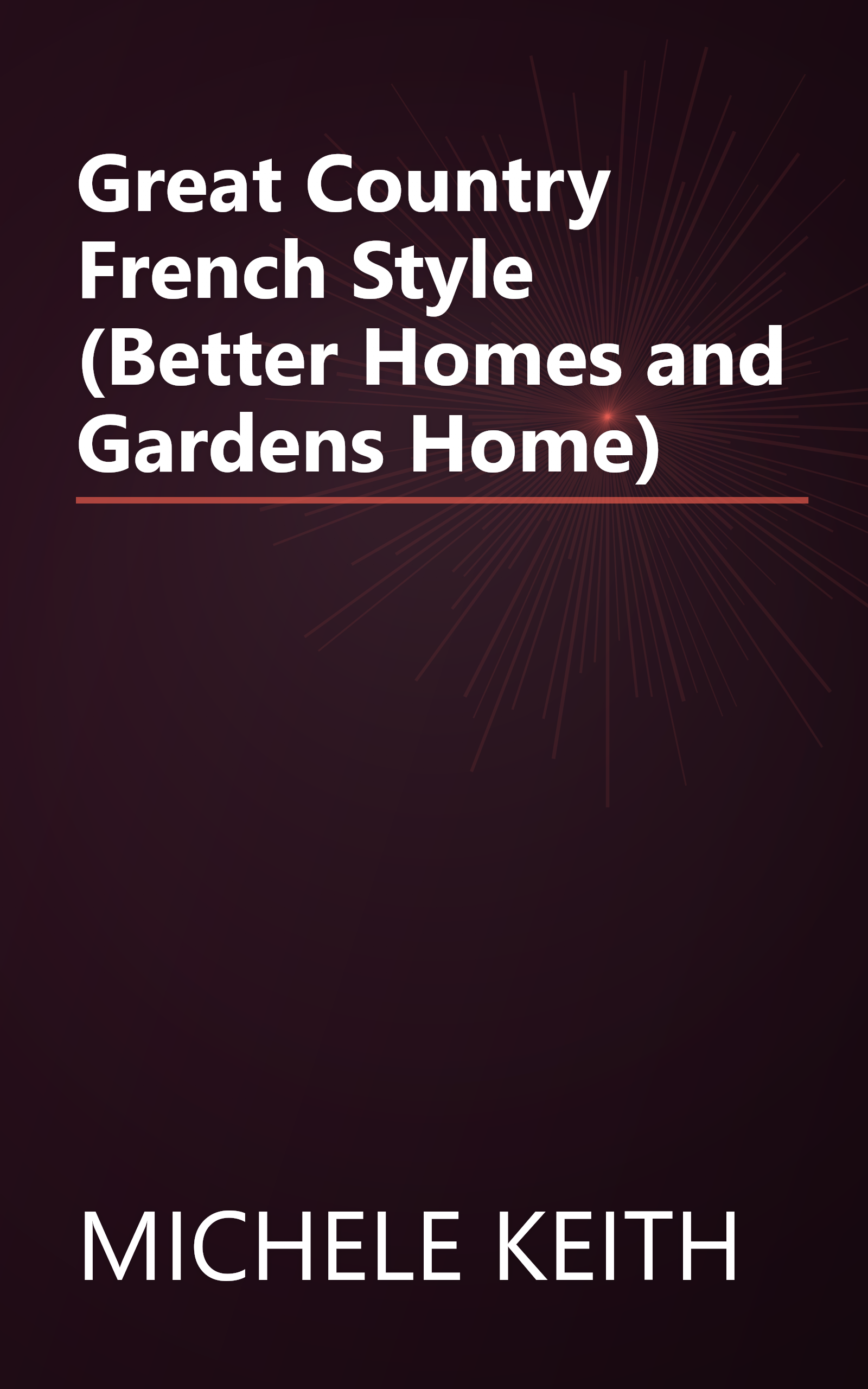 Great Country French Style (Better Homes and Gardens Home) book cover