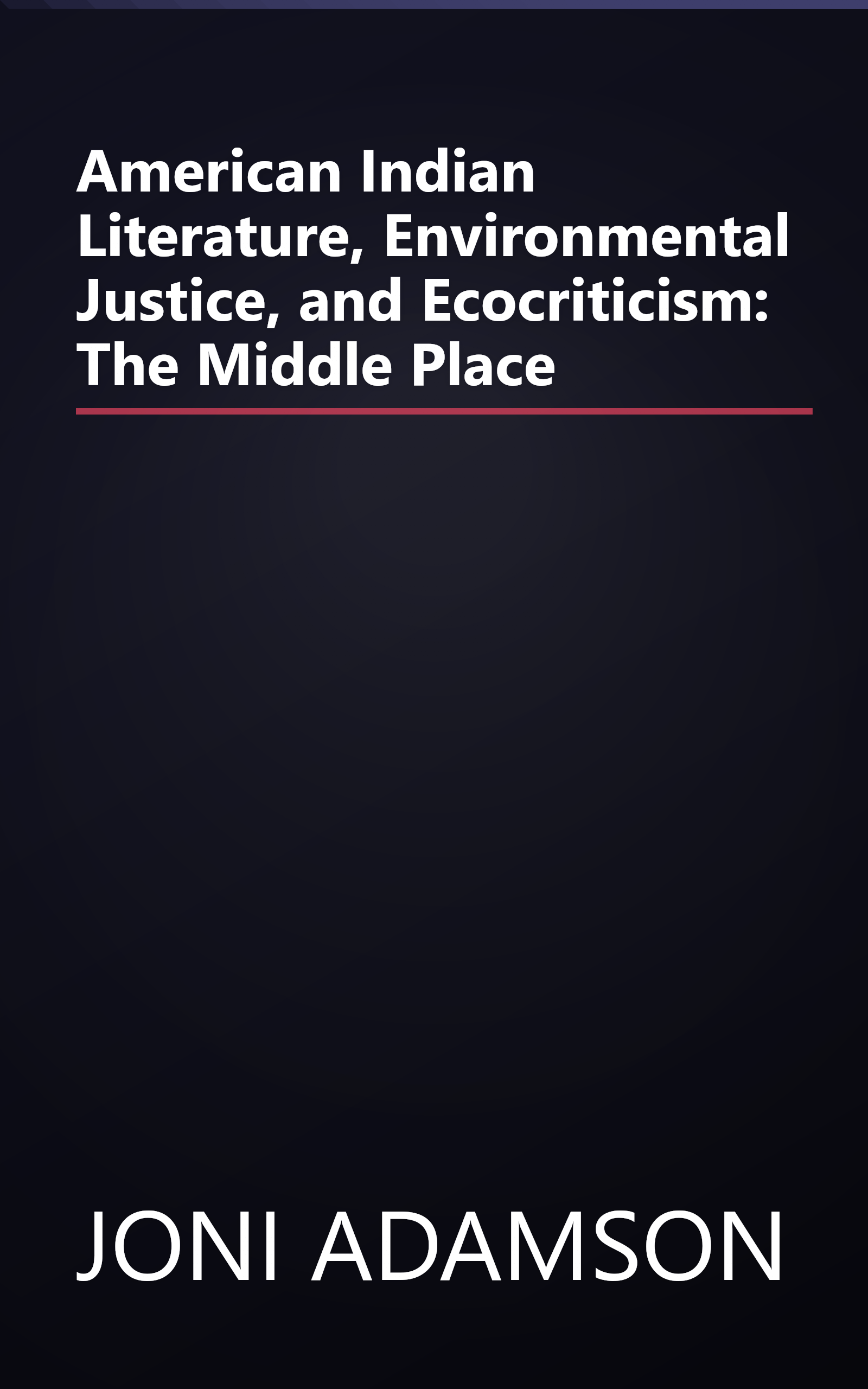 American Indian Literature, Environmental Justice, and Ecocriticism: The Middle Place book cover