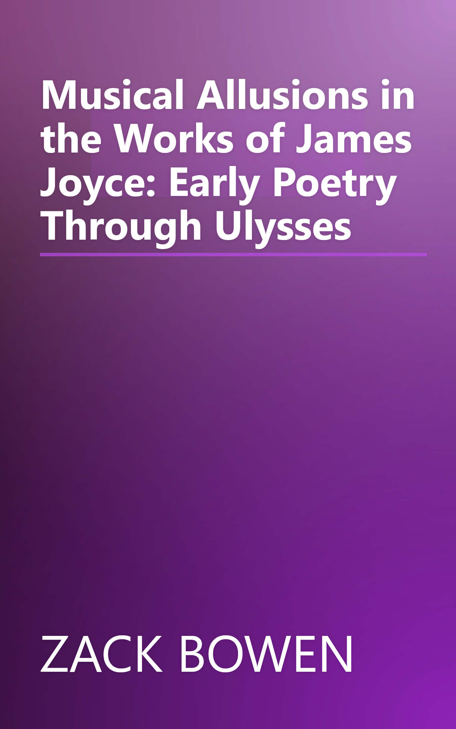 Musical Allusions in the Works of James Joyce: Early Poetry Through Ulysses book cover