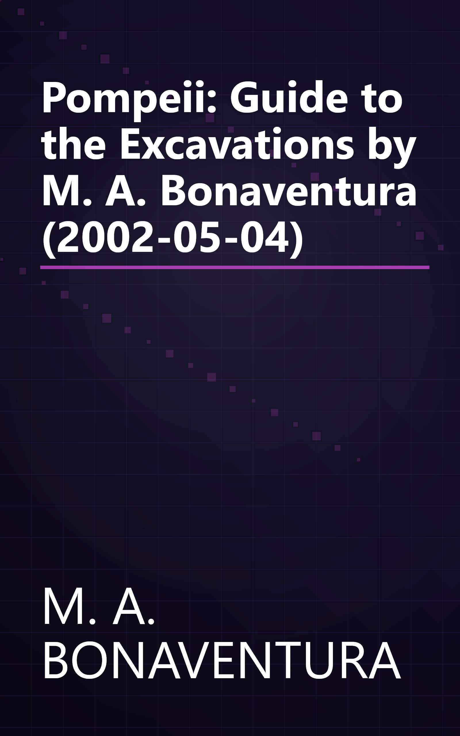 Pompeii: Guide to the Excavations by M. A. Bonaventura (2002-05-04) book cover