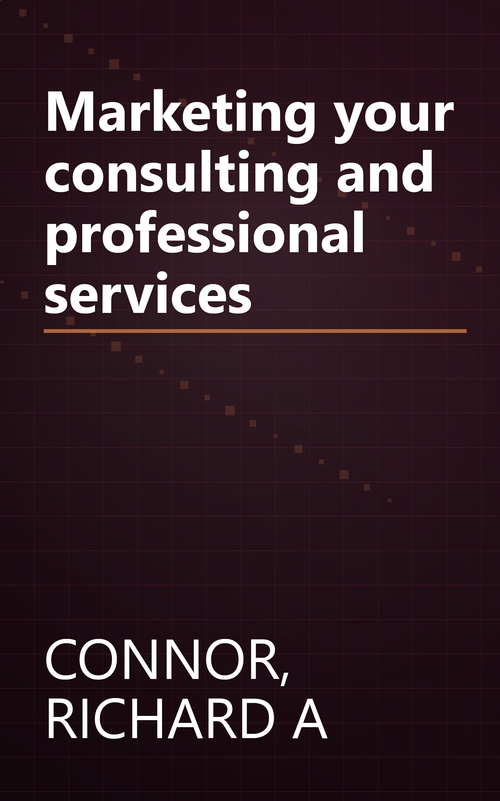 Marketing your consulting and professional services book cover