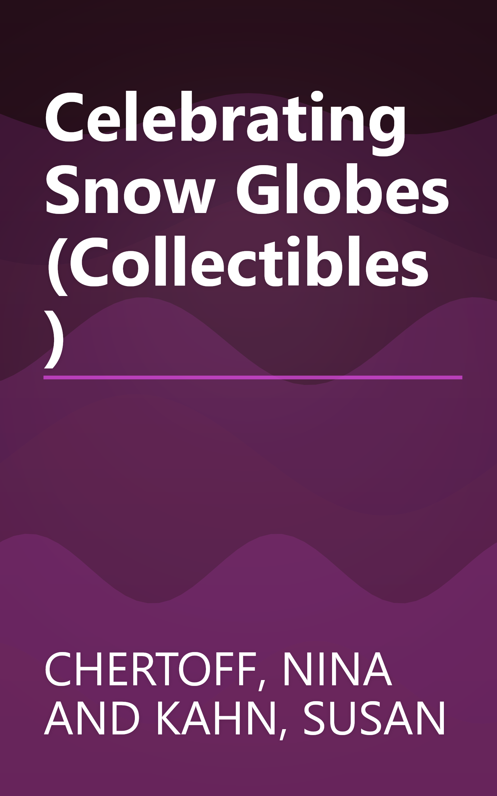 Celebrating Snow Globes (Collectibles) book cover