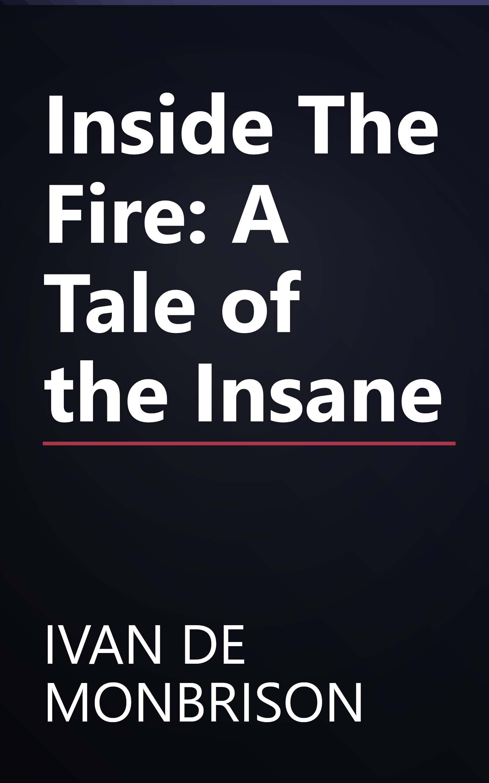 Inside The Fire: A Tale of the Insane book cover