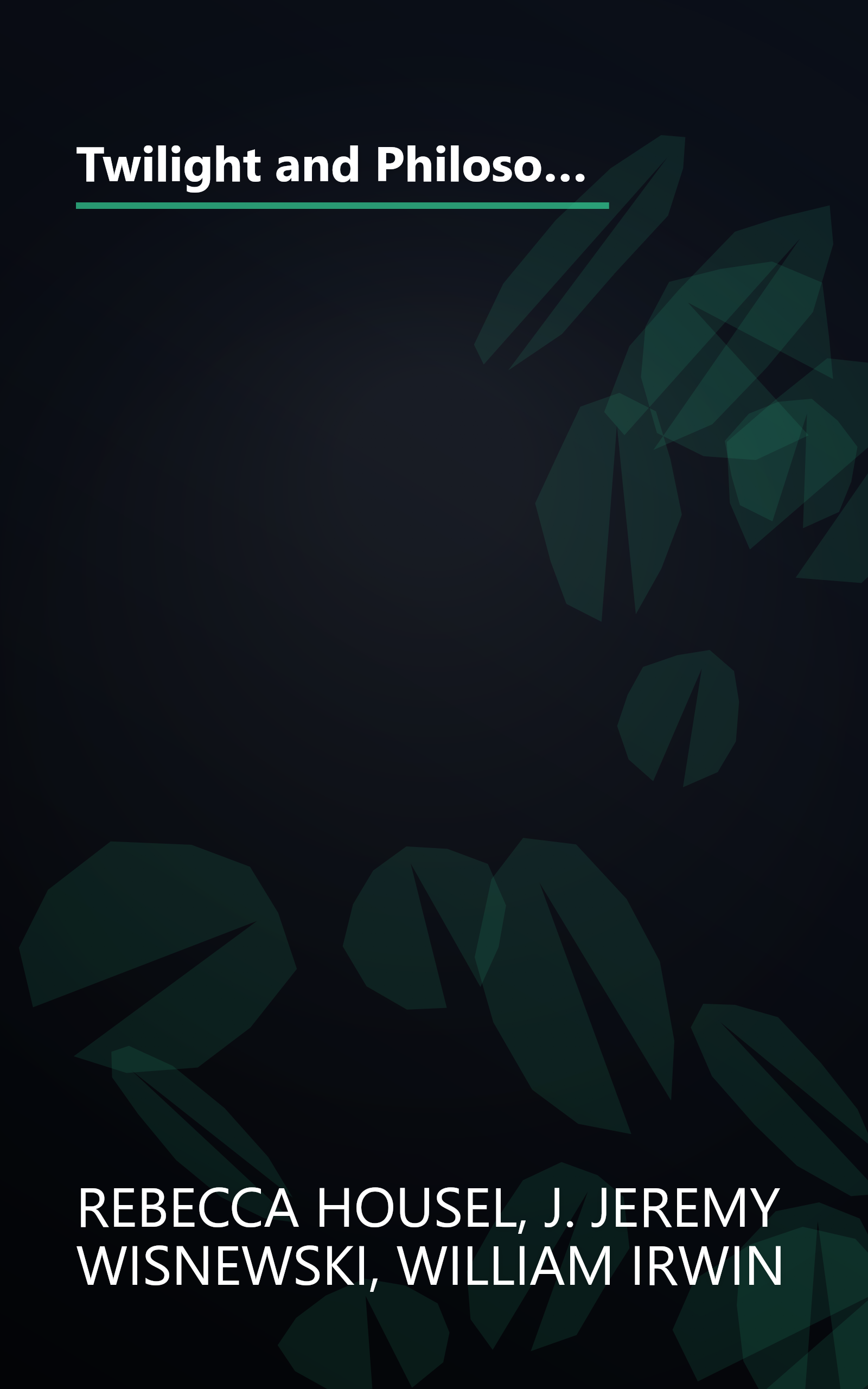 Twilight and Philosophy: Vampires, Vegetarians, and the Pursuit of Immortality (The Blackwell Philosophy and Pop Culture Series) book cover