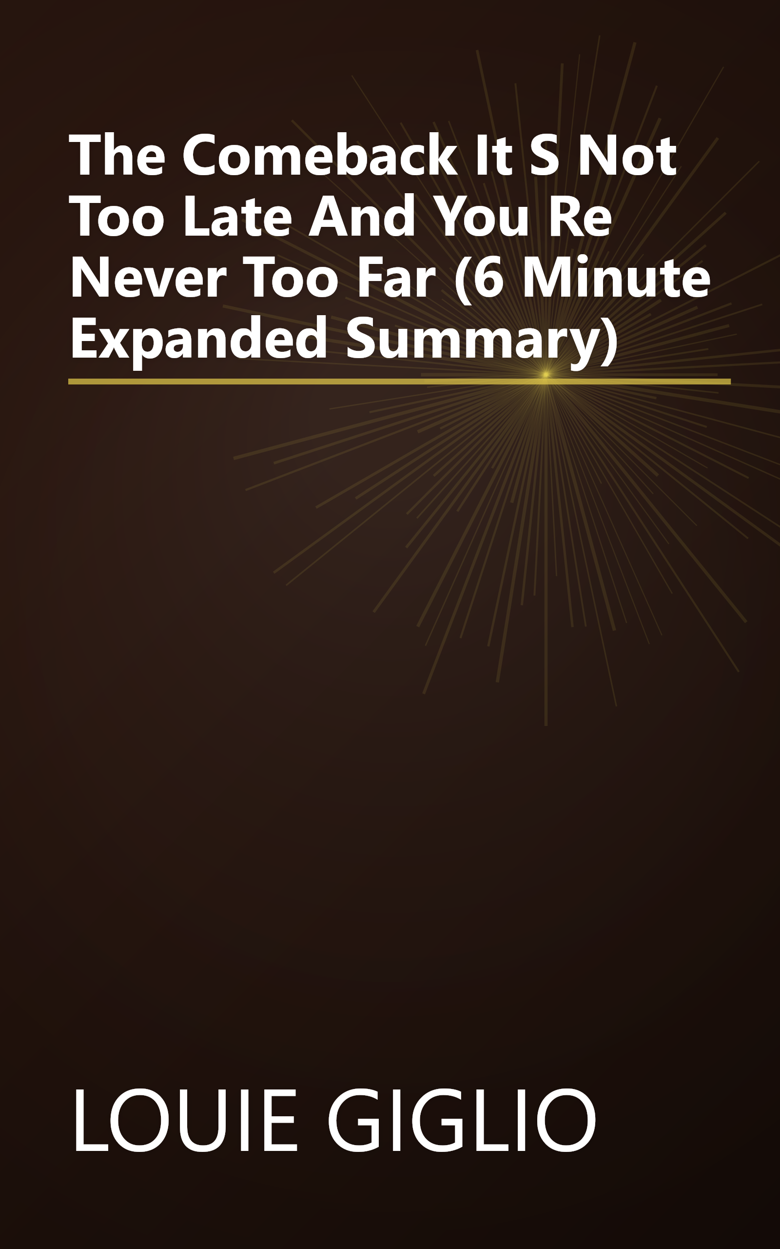 The Comeback  It S Not Too Late And You Re Never Too Far (6 Minute   Expanded Summary) book cover