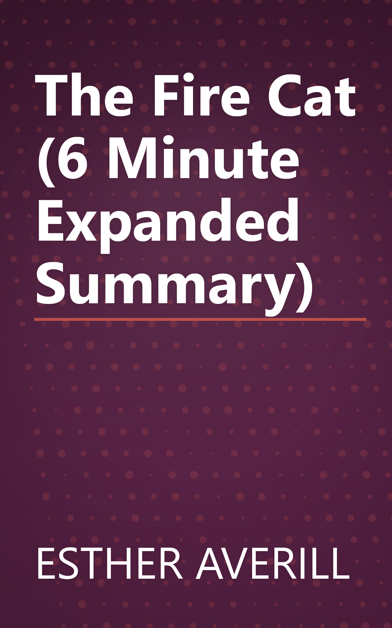 The Fire Cat (6 Minute   Expanded Summary) book cover