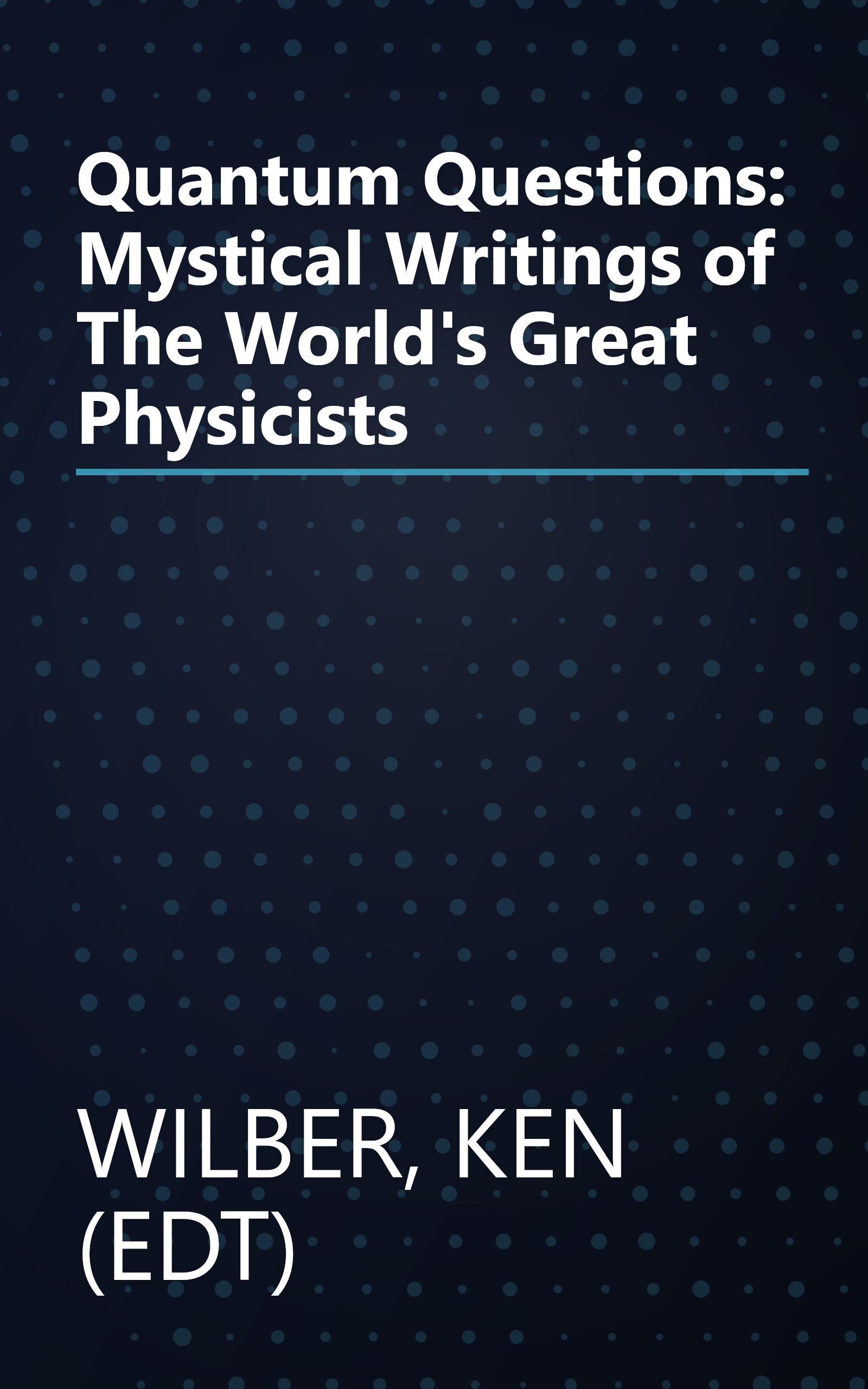 Quantum Questions: Mystical Writings of The World's Great Physicists book cover