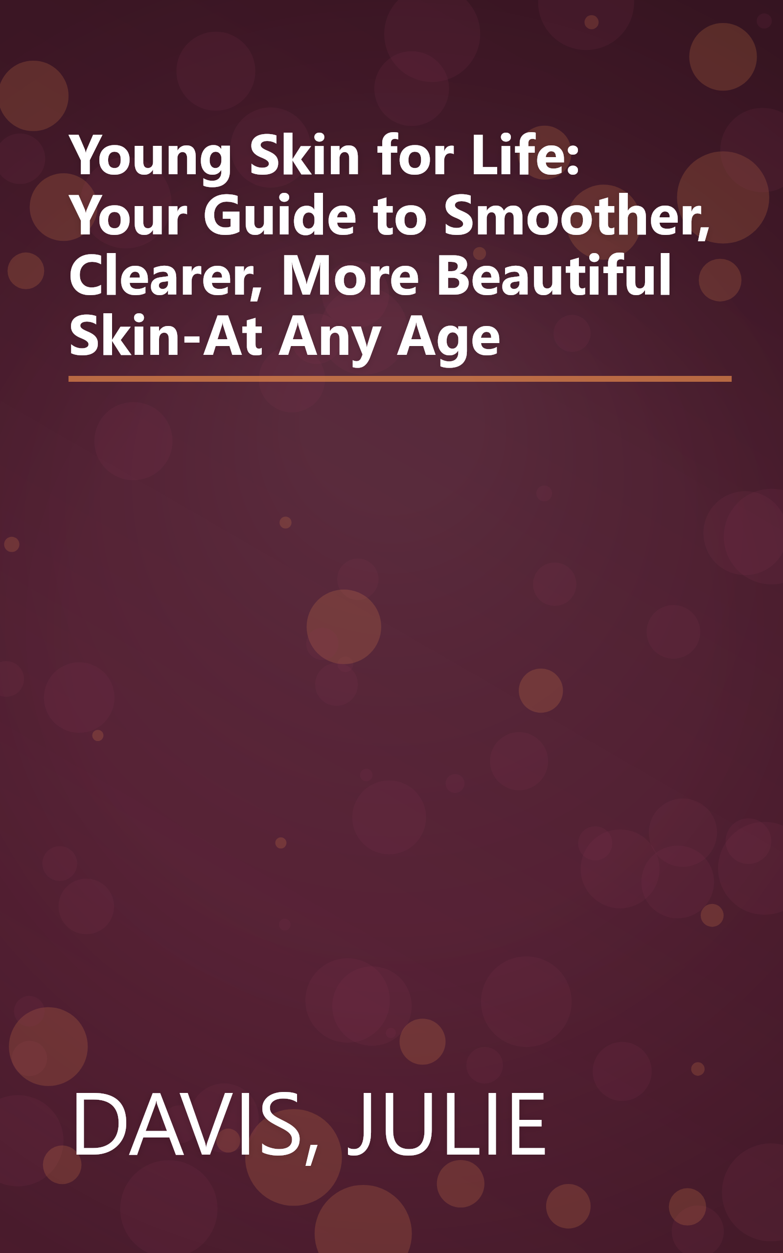 Young Skin for Life: Your Guide to Smoother, Clearer, More Beautiful Skin-At Any Age book cover
