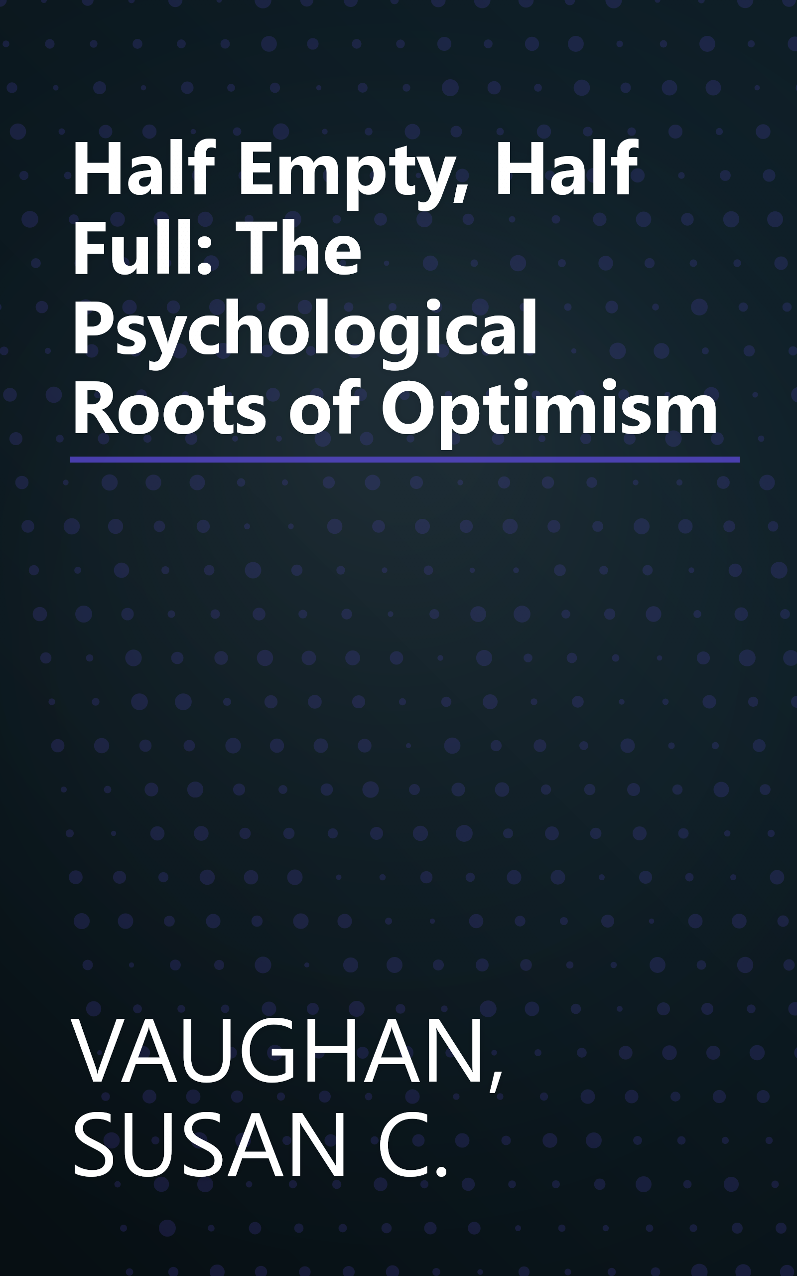 Half Empty, Half Full: The Psychological Roots of Optimism book cover