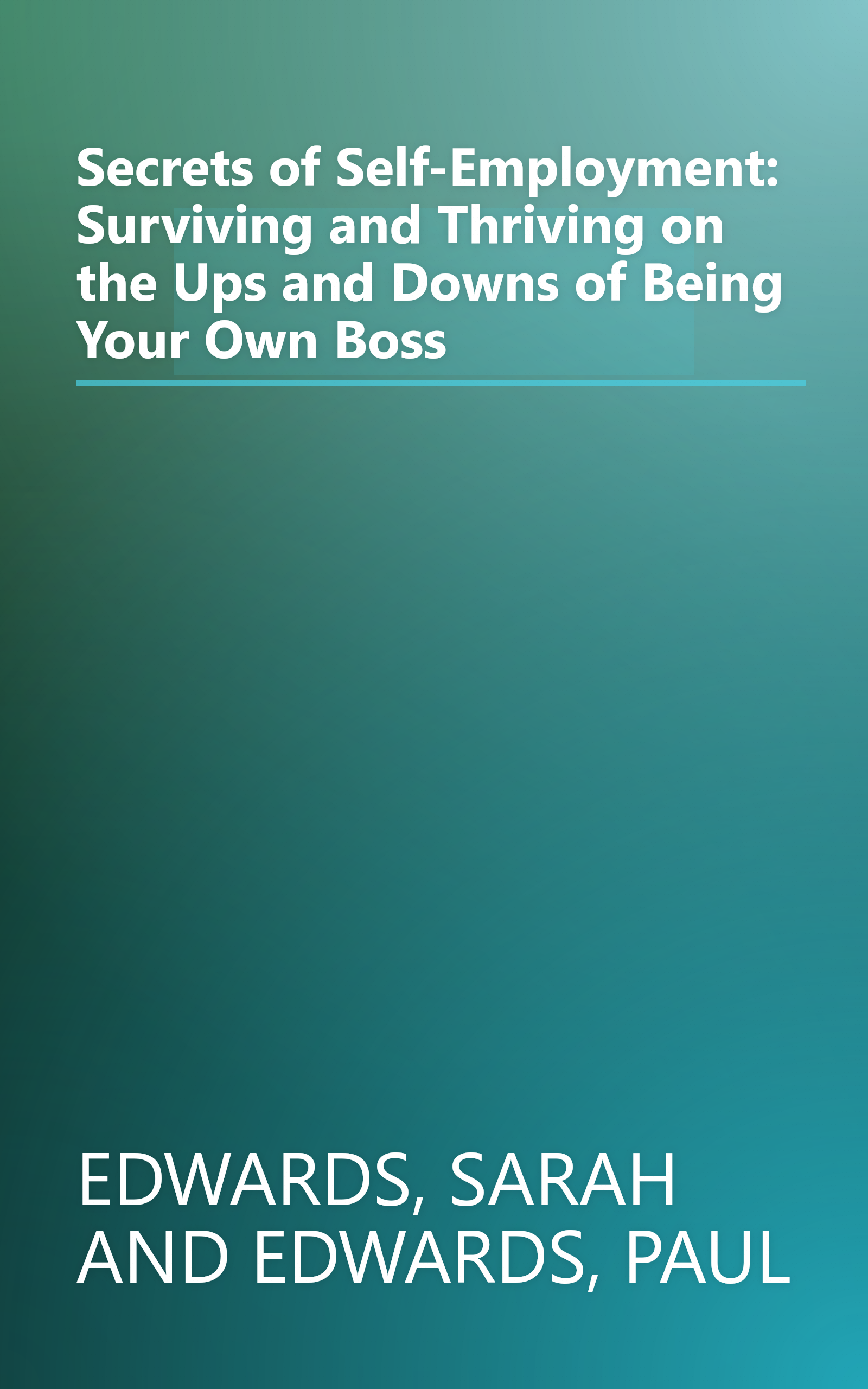 Secrets of Self-Employment: Surviving and Thriving on the Ups and Downs of Being Your Own Boss book cover