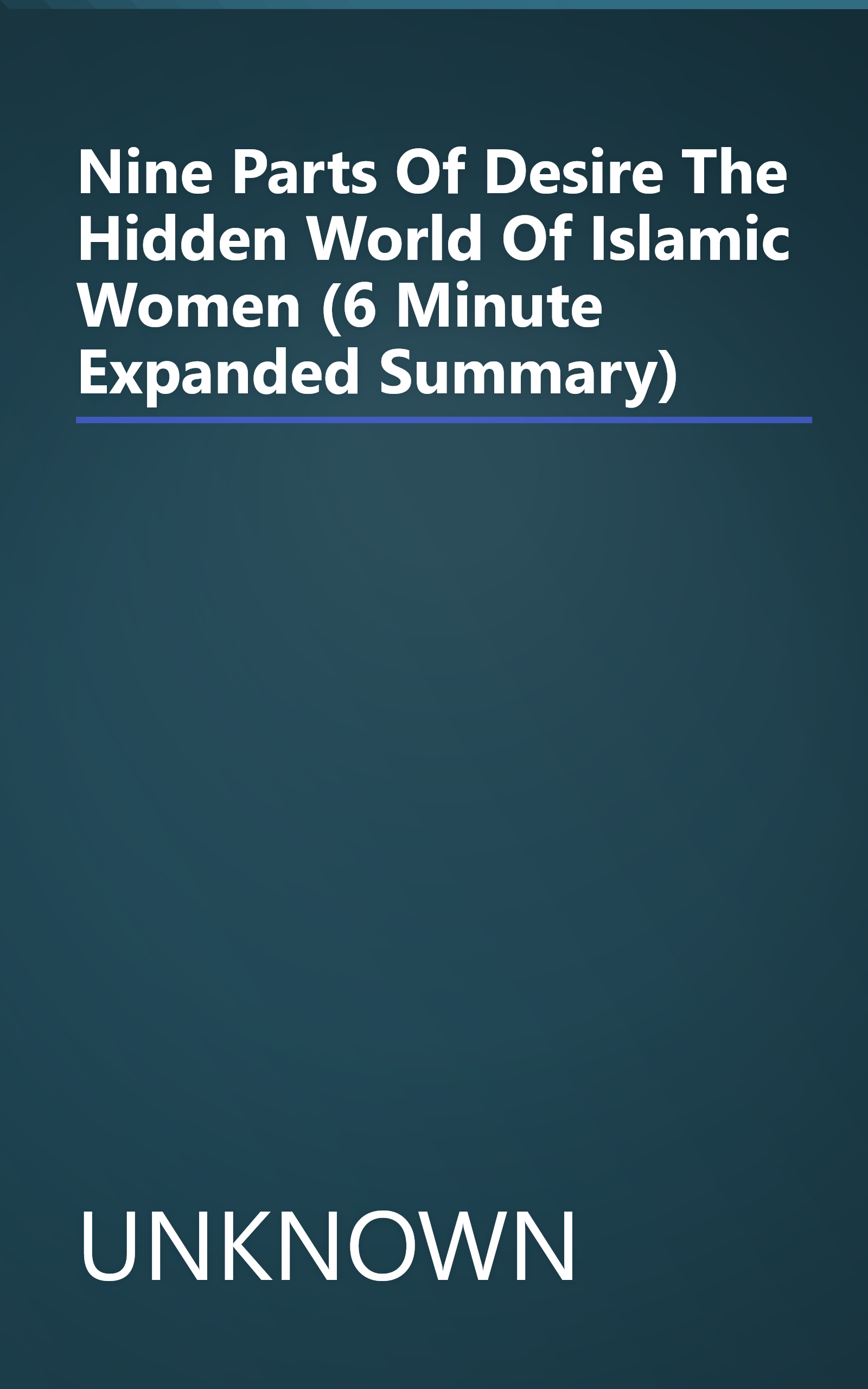 Nine Parts Of Desire  The Hidden World Of Islamic Women (6 Minute   Expanded Summary) book cover