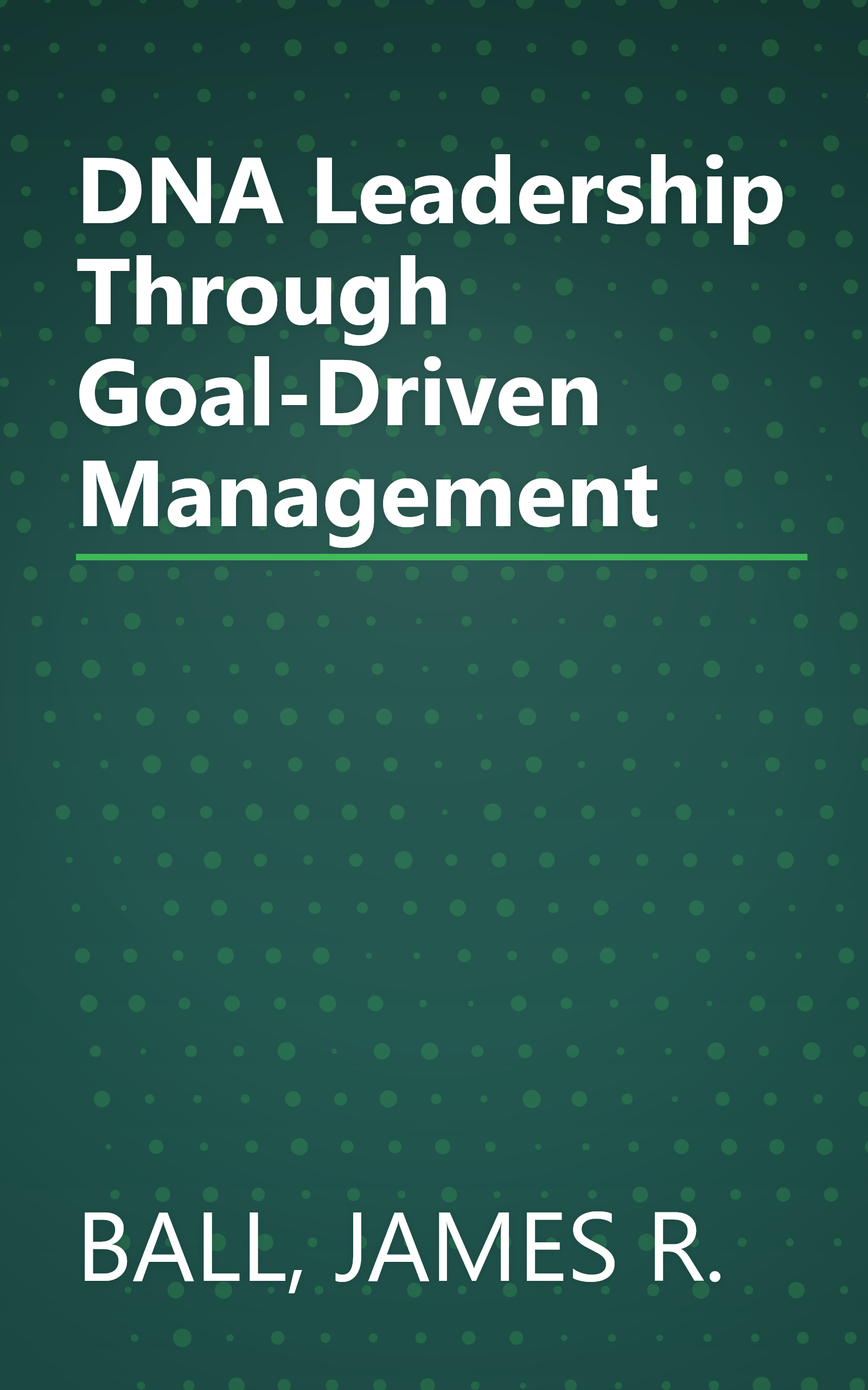 DNA Leadership Through Goal-Driven Management book cover