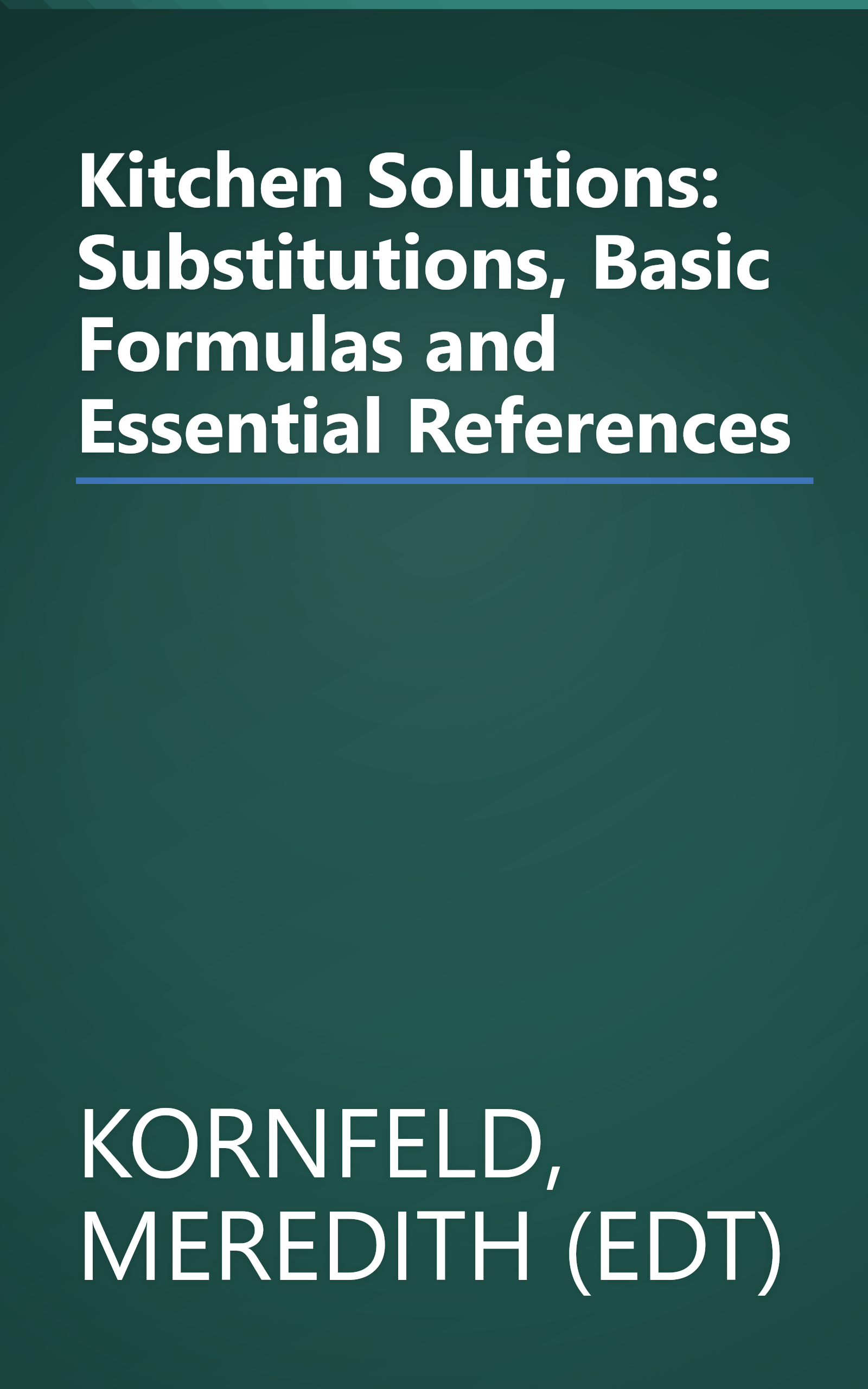 Kitchen Solutions: Substitutions, Basic Formulas and Essential References book cover