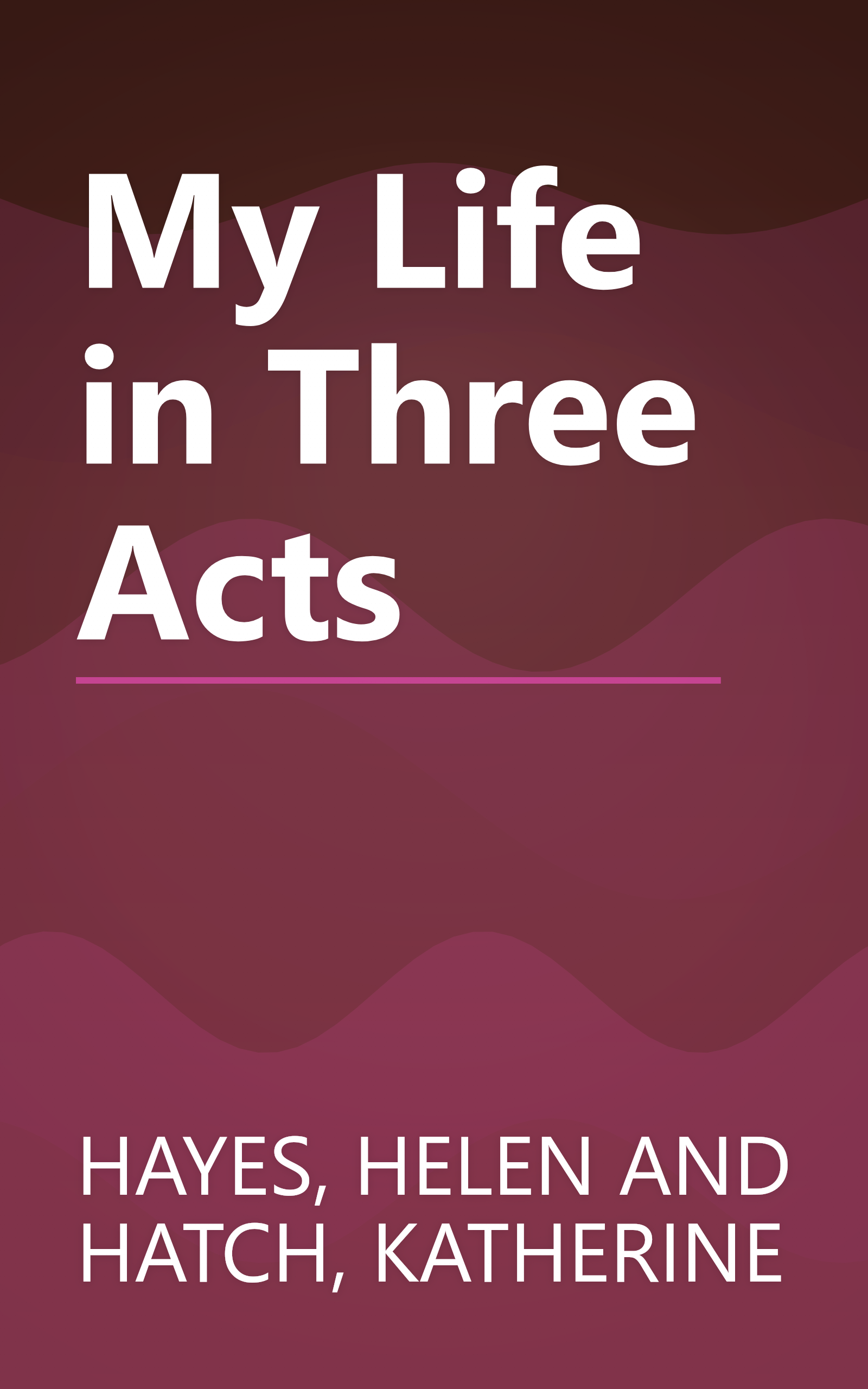 My Life in Three Acts book cover