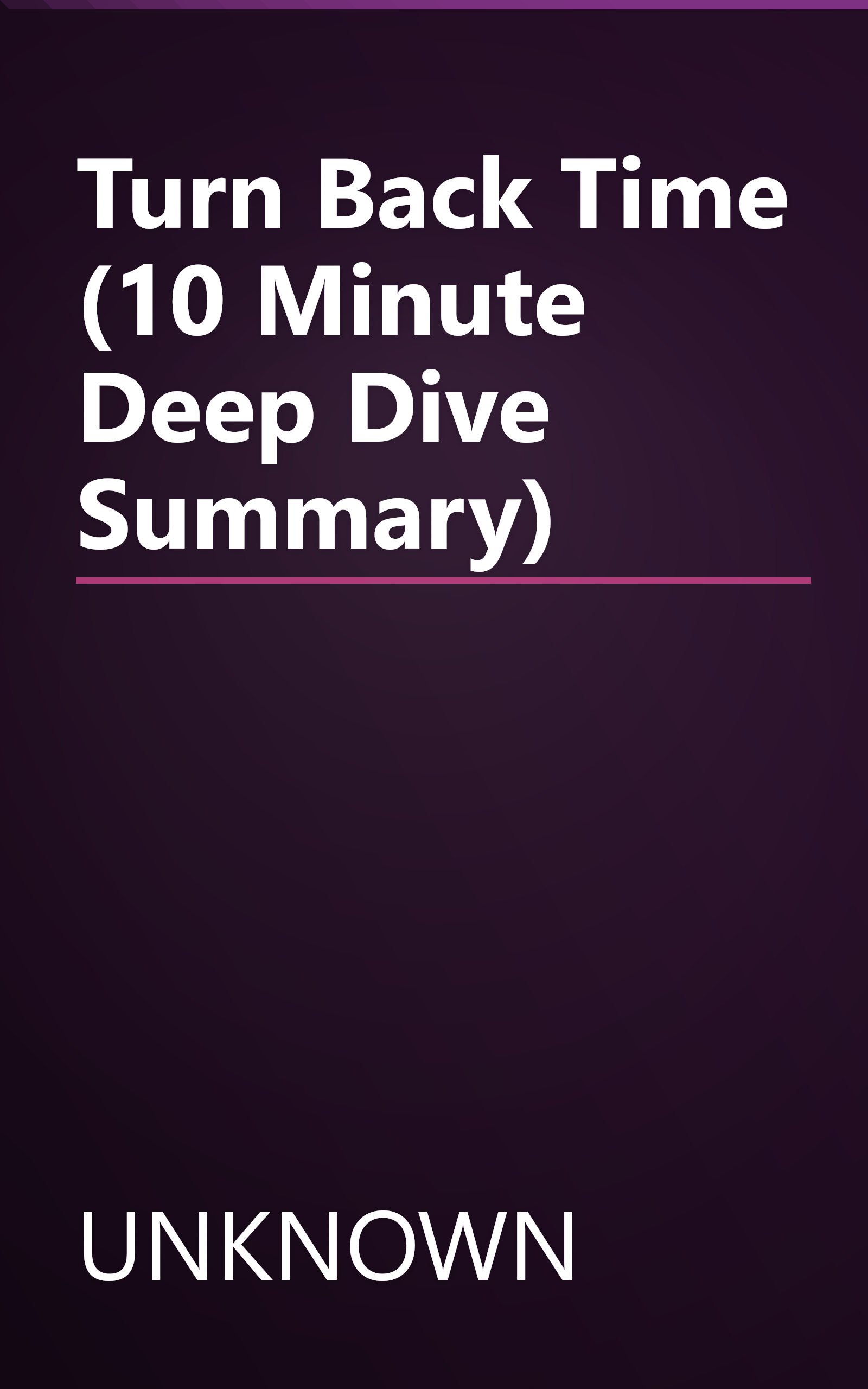 Turn Back Time (10 Minute   Deep Dive Summary) book cover