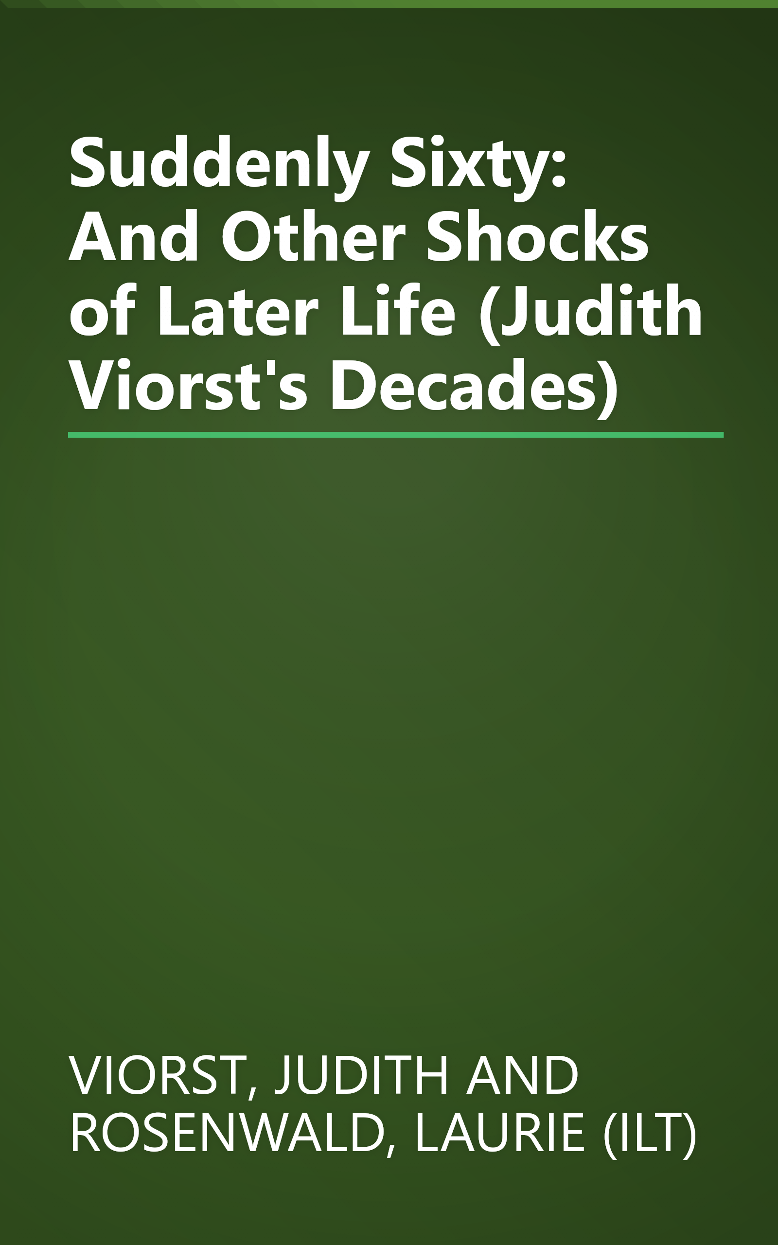 Suddenly Sixty: And Other Shocks of Later Life (Judith Viorst's Decades) book cover