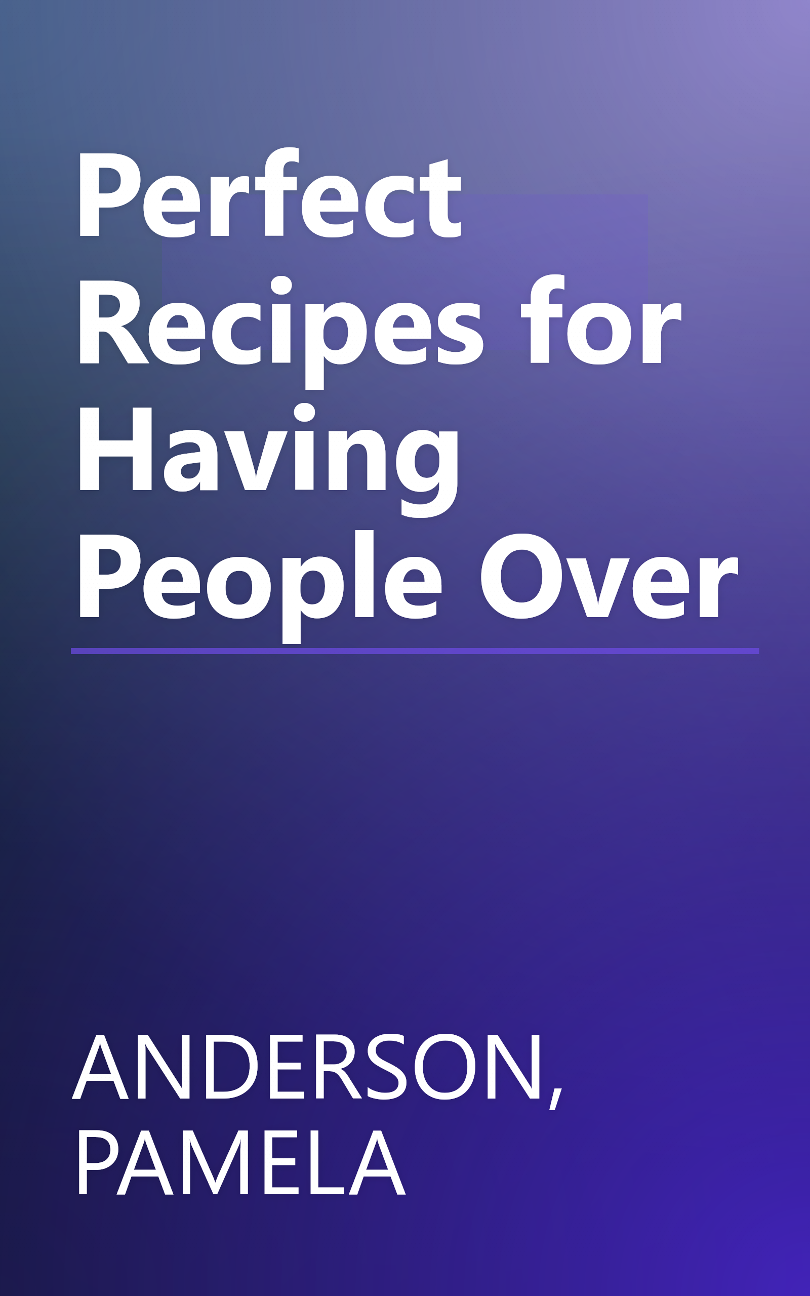 Perfect Recipes for Having People Over book cover
