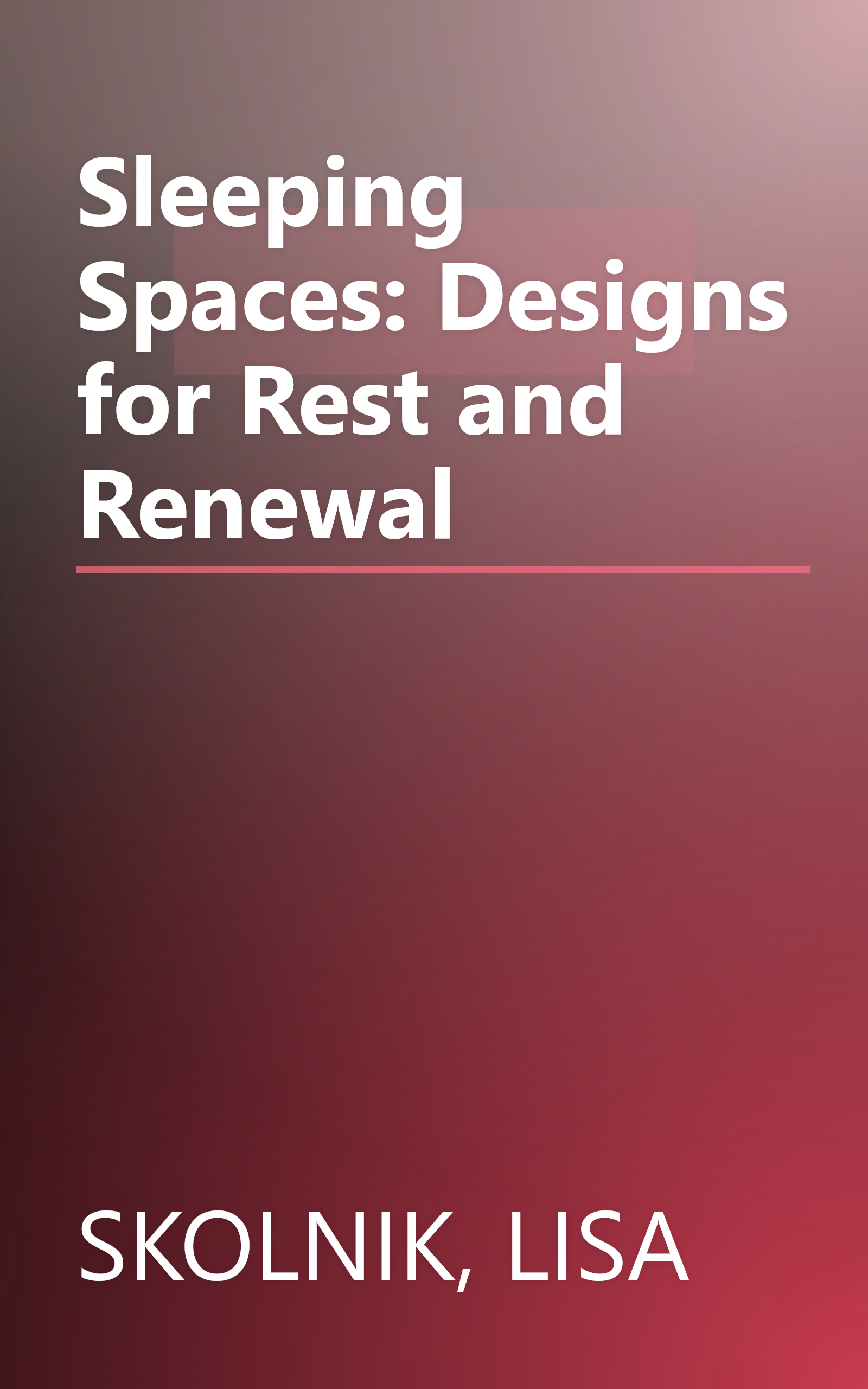 Sleeping Spaces: Designs for Rest and Renewal book cover