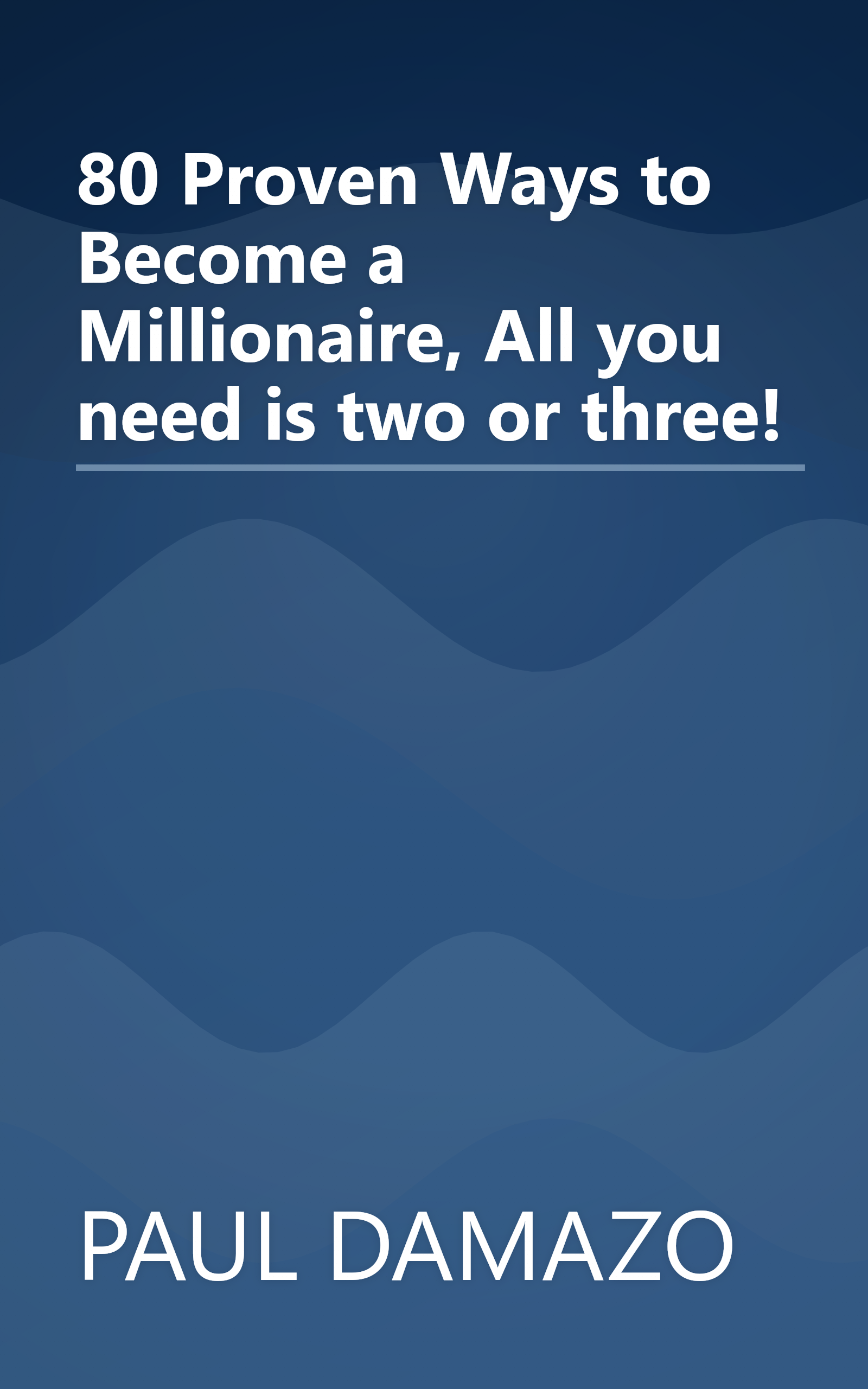 80 Proven Ways to Become a Millionaire, All you need is two or three! book cover
