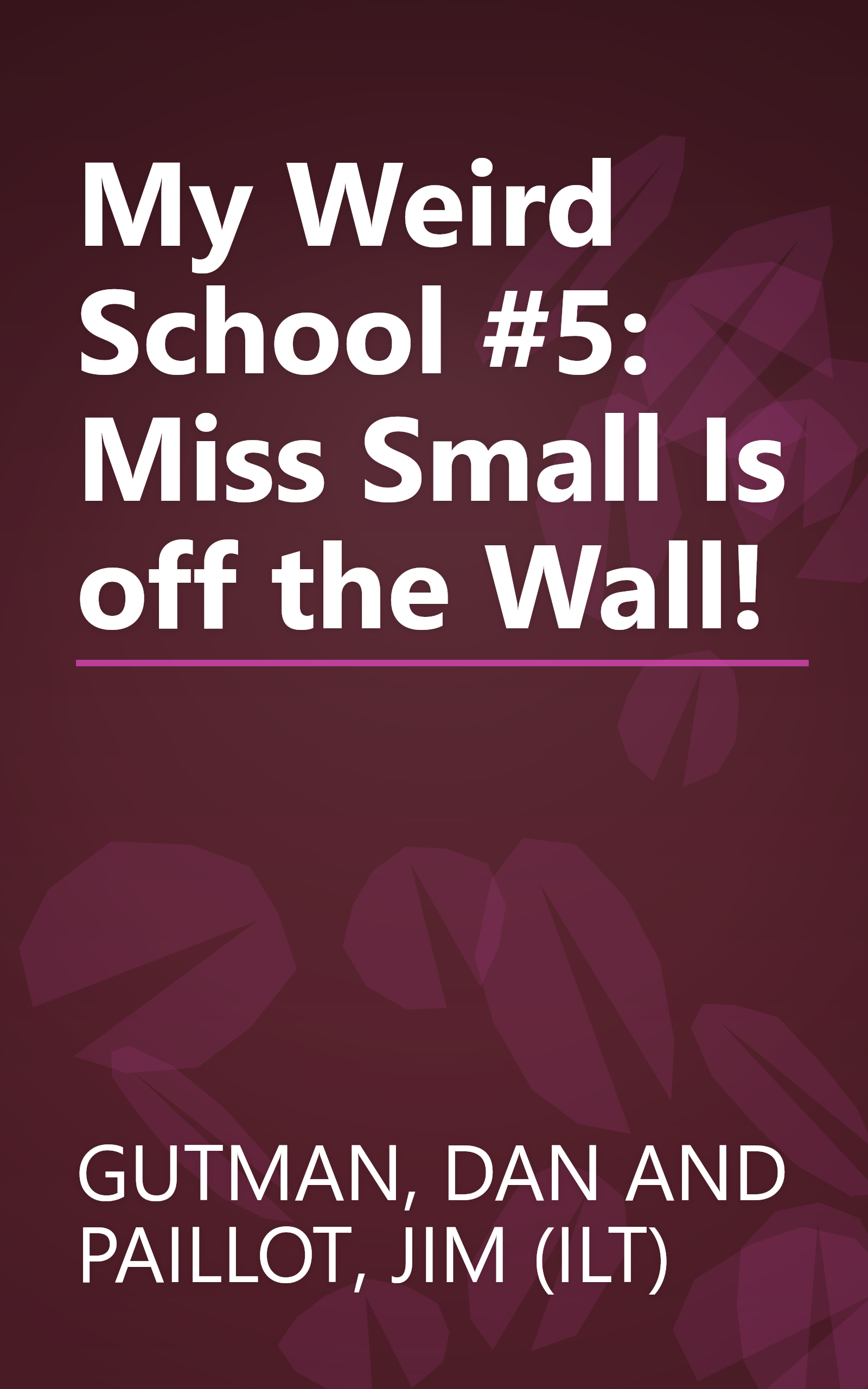 My Weird School #5: Miss Small Is off the Wall! book cover