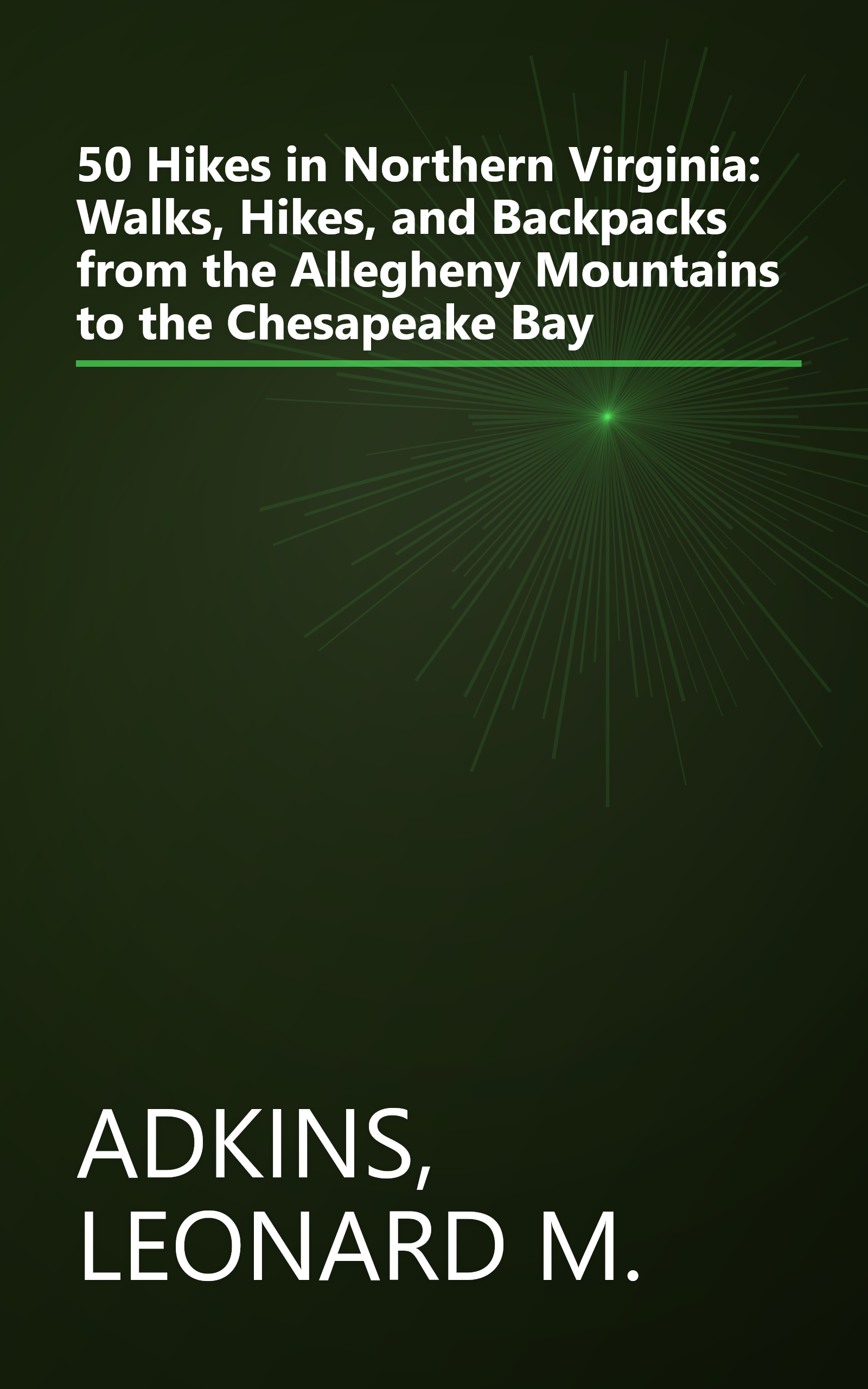 50 Hikes in Northern Virginia: Walks, Hikes, and Backpacks from the Allegheny Mountains to the Chesapeake Bay book cover