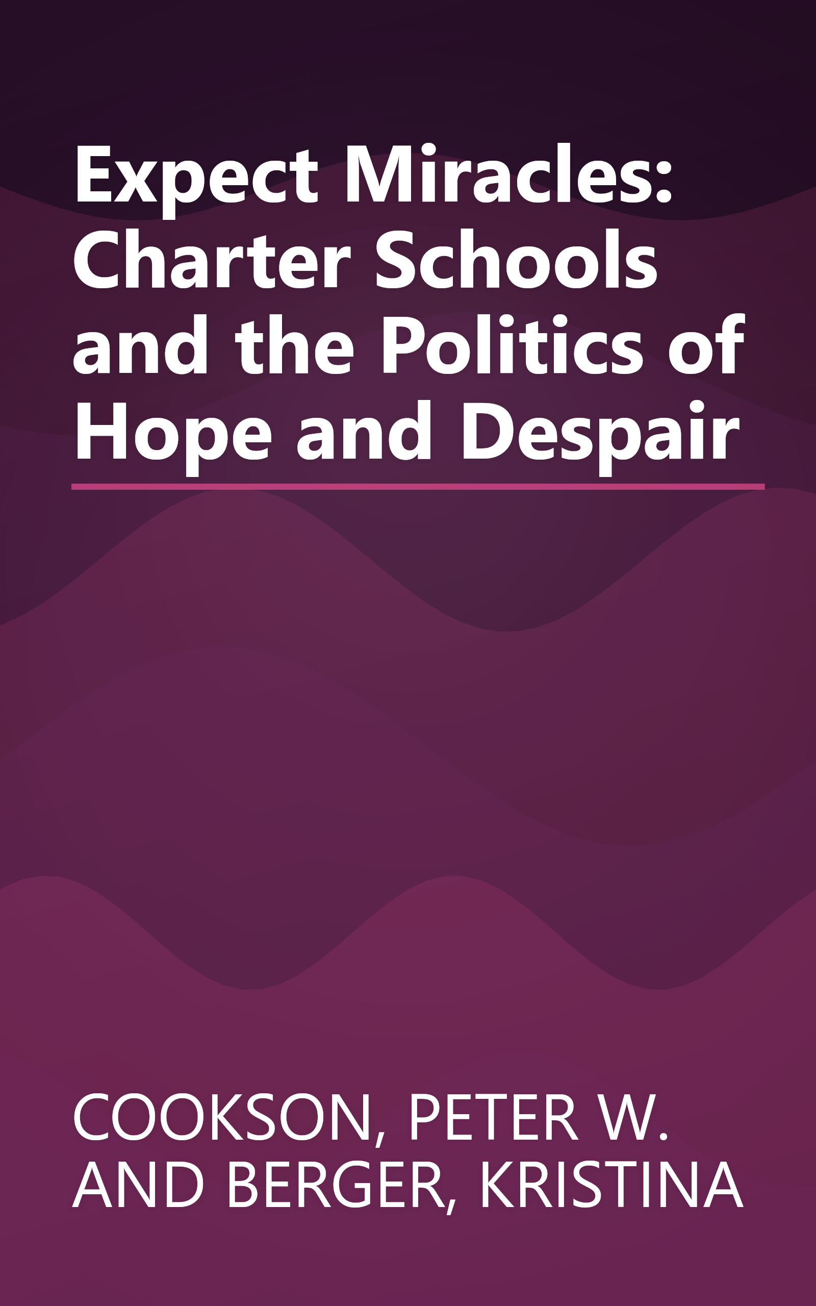 Expect Miracles: Charter Schools and the Politics of Hope and Despair book cover