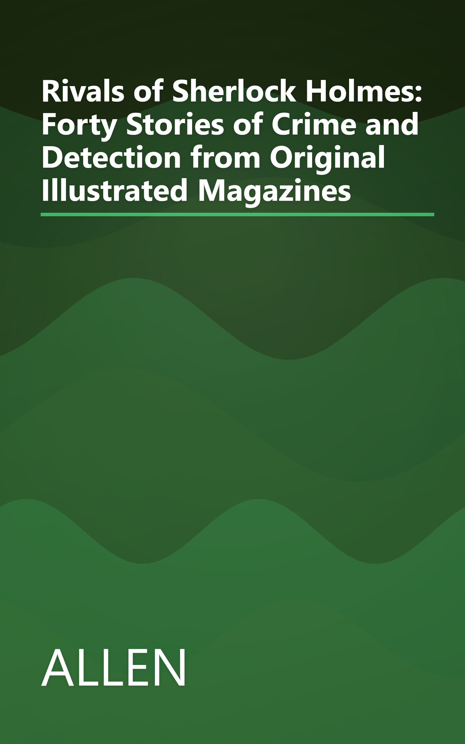 Rivals of Sherlock Holmes: Forty Stories of Crime and Detection from Original Illustrated Magazines book cover