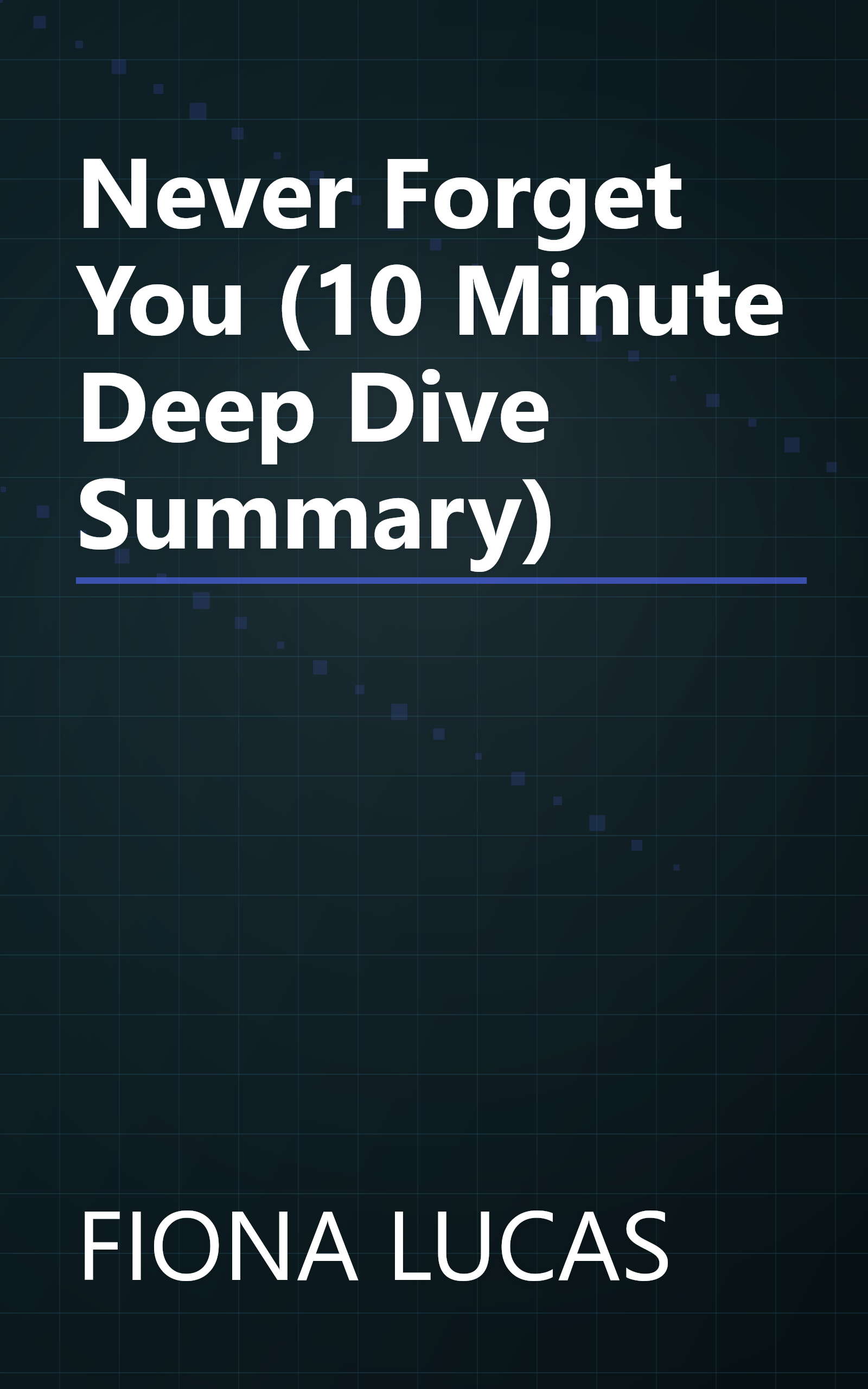 Never Forget You (10 Minute   Deep Dive Summary) book cover