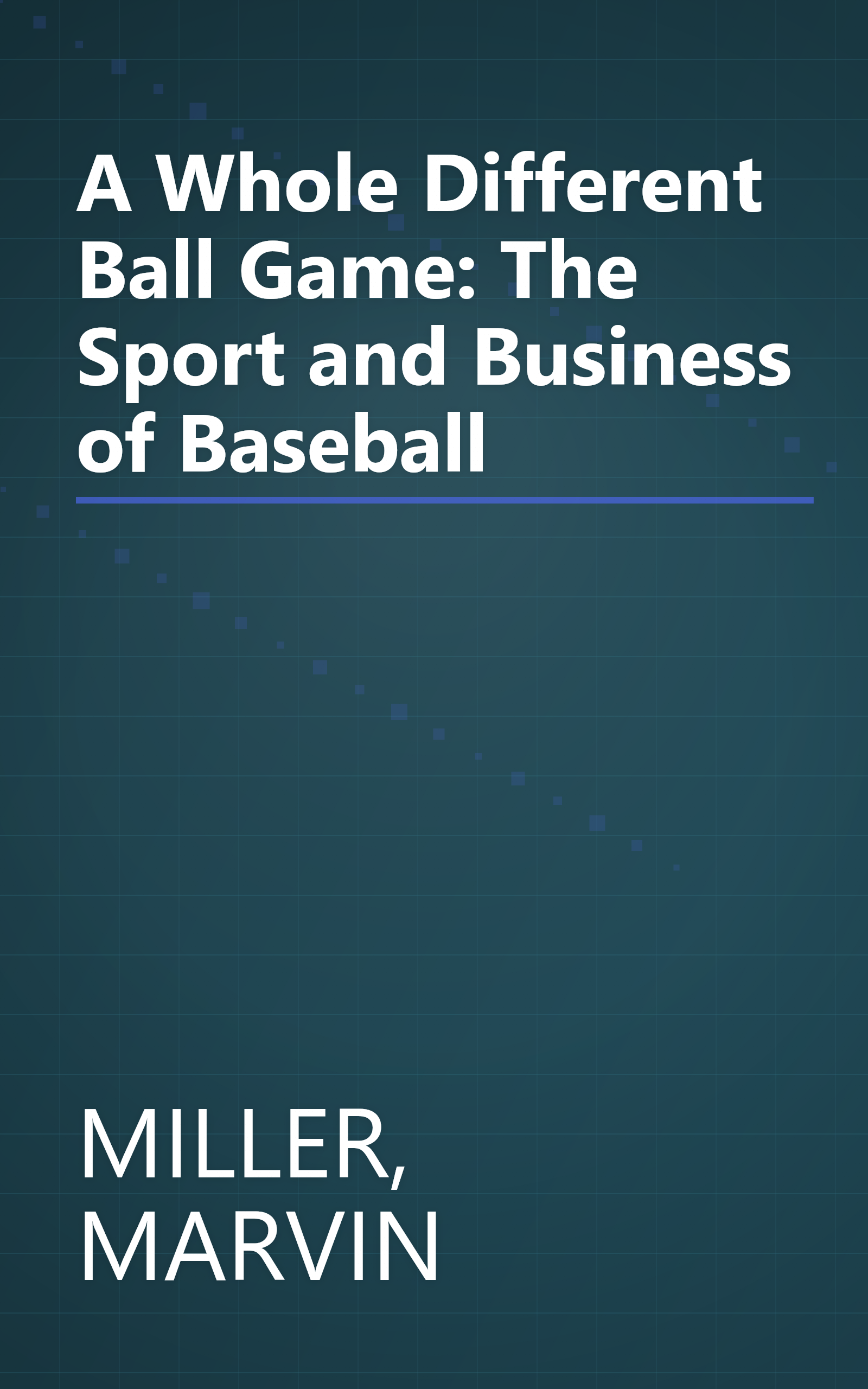A Whole Different Ball Game: The Sport and Business of Baseball book cover